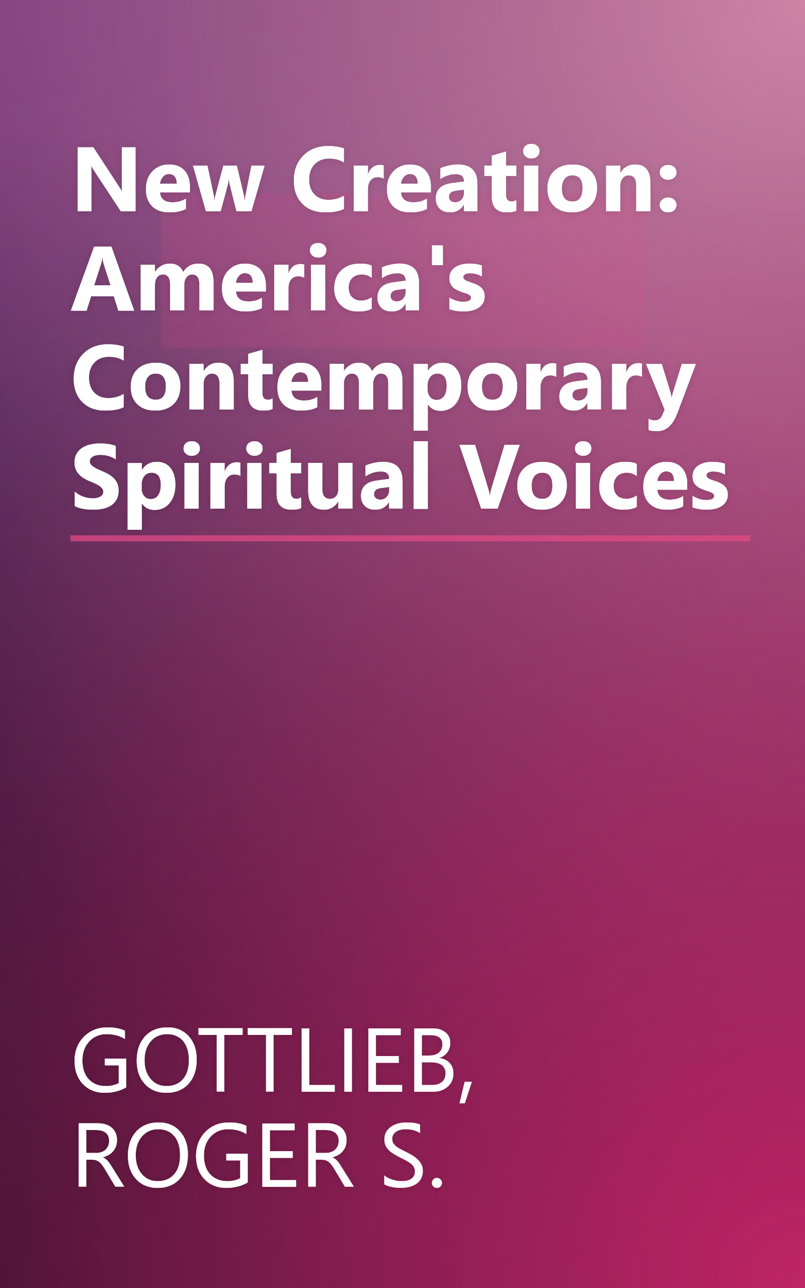 New Creation: America's Contemporary Spiritual Voices book cover