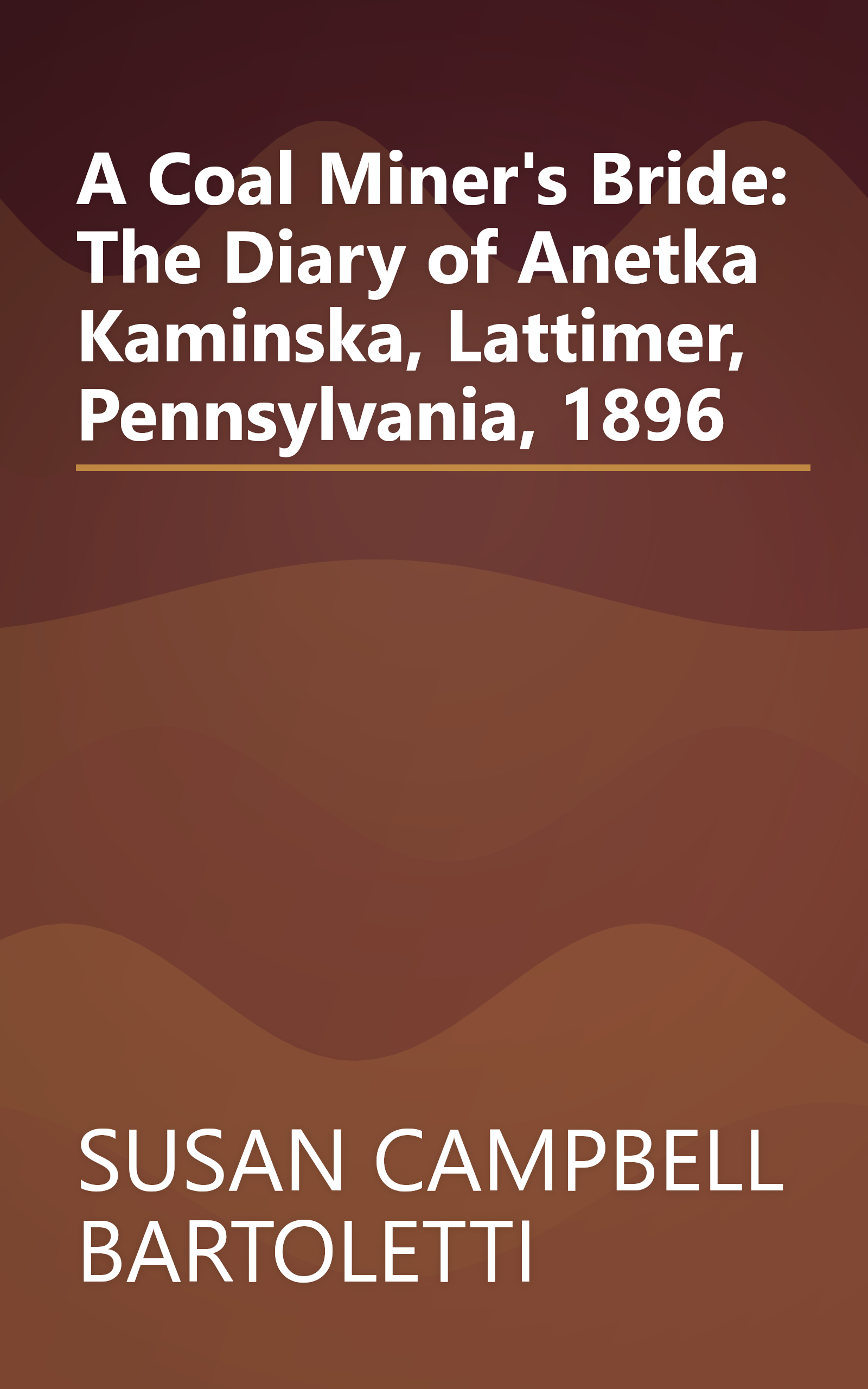 A Coal Miner's Bride: The Diary of Anetka Kaminska, Lattimer, Pennsylvania, 1896 book cover