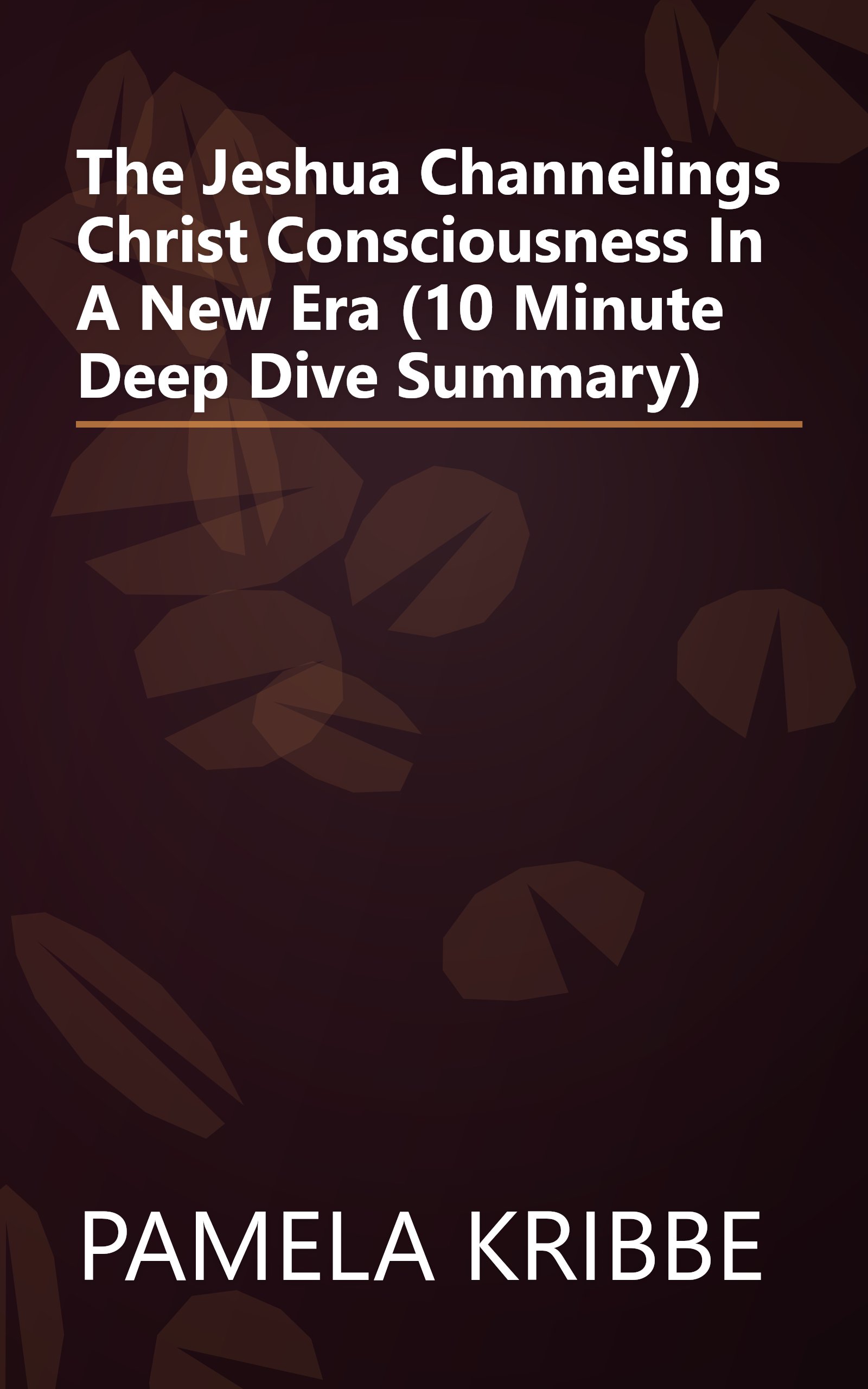 The Jeshua Channelings  Christ Consciousness In A New Era (10 Minute   Deep Dive Summary) book cover