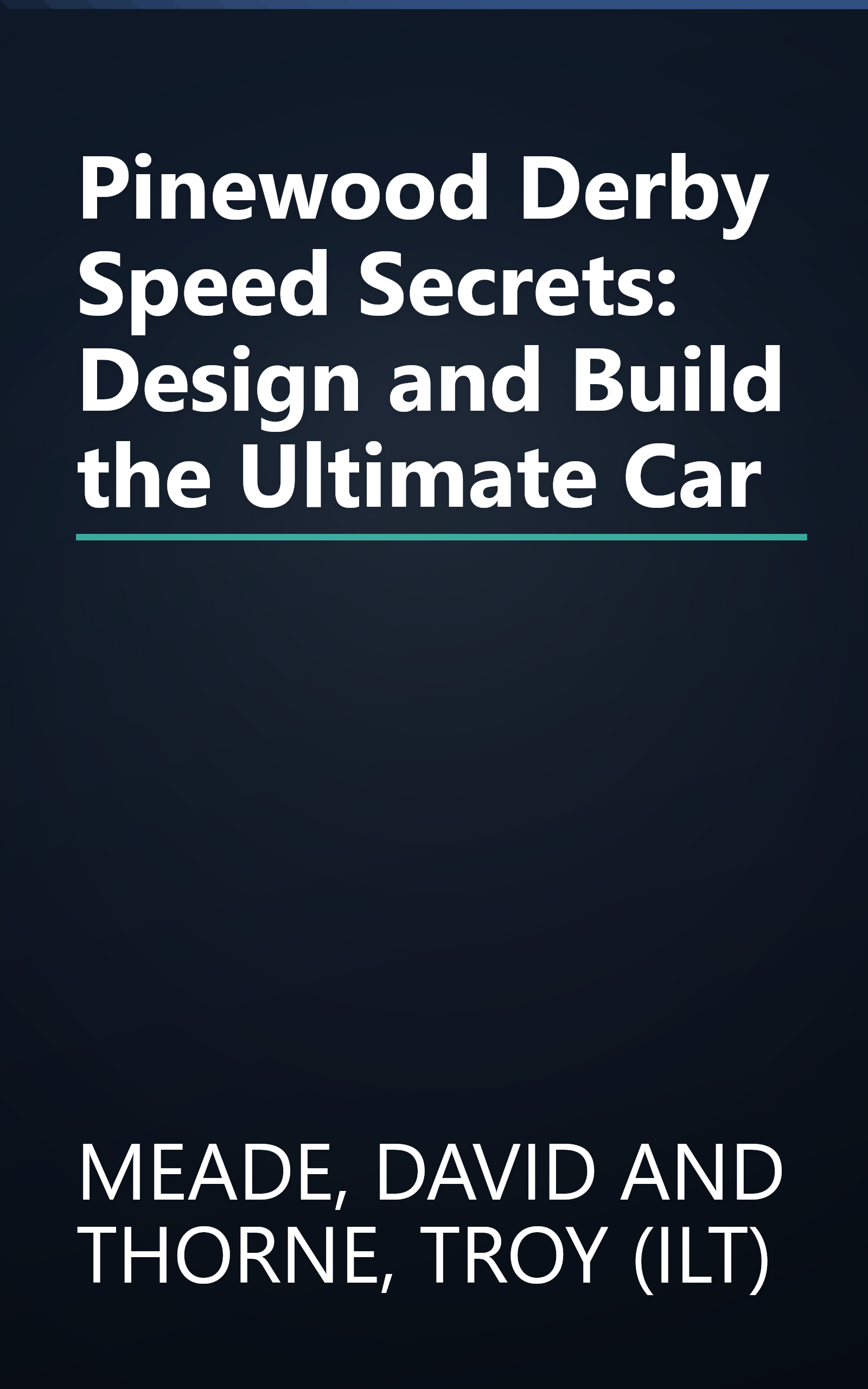 Pinewood Derby Speed Secrets: Design and Build the Ultimate Car book cover