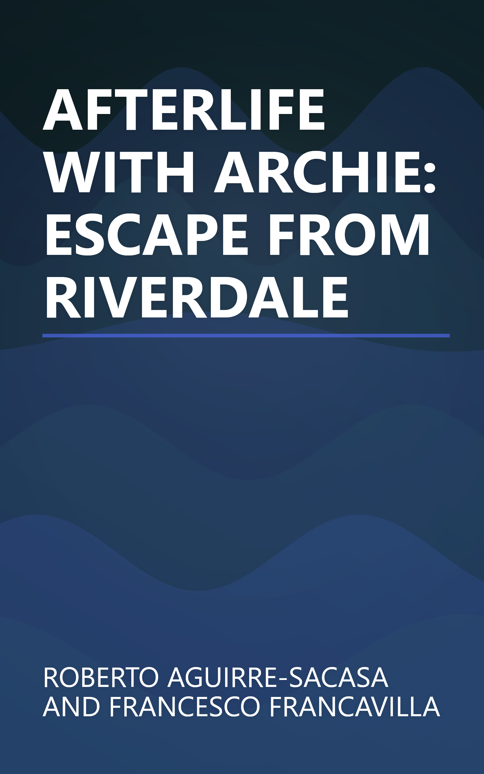 AFTERLIFE WITH ARCHIE: ESCAPE FROM RIVERDALE book cover