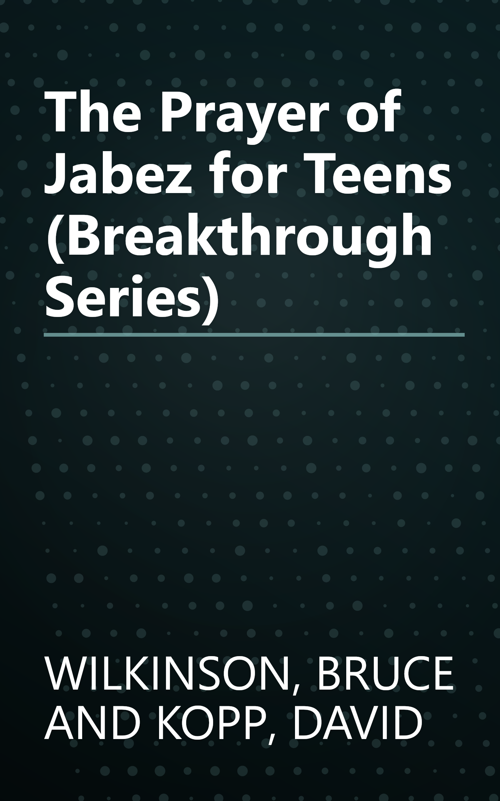 The Prayer of Jabez for Teens (Breakthrough Series) book cover