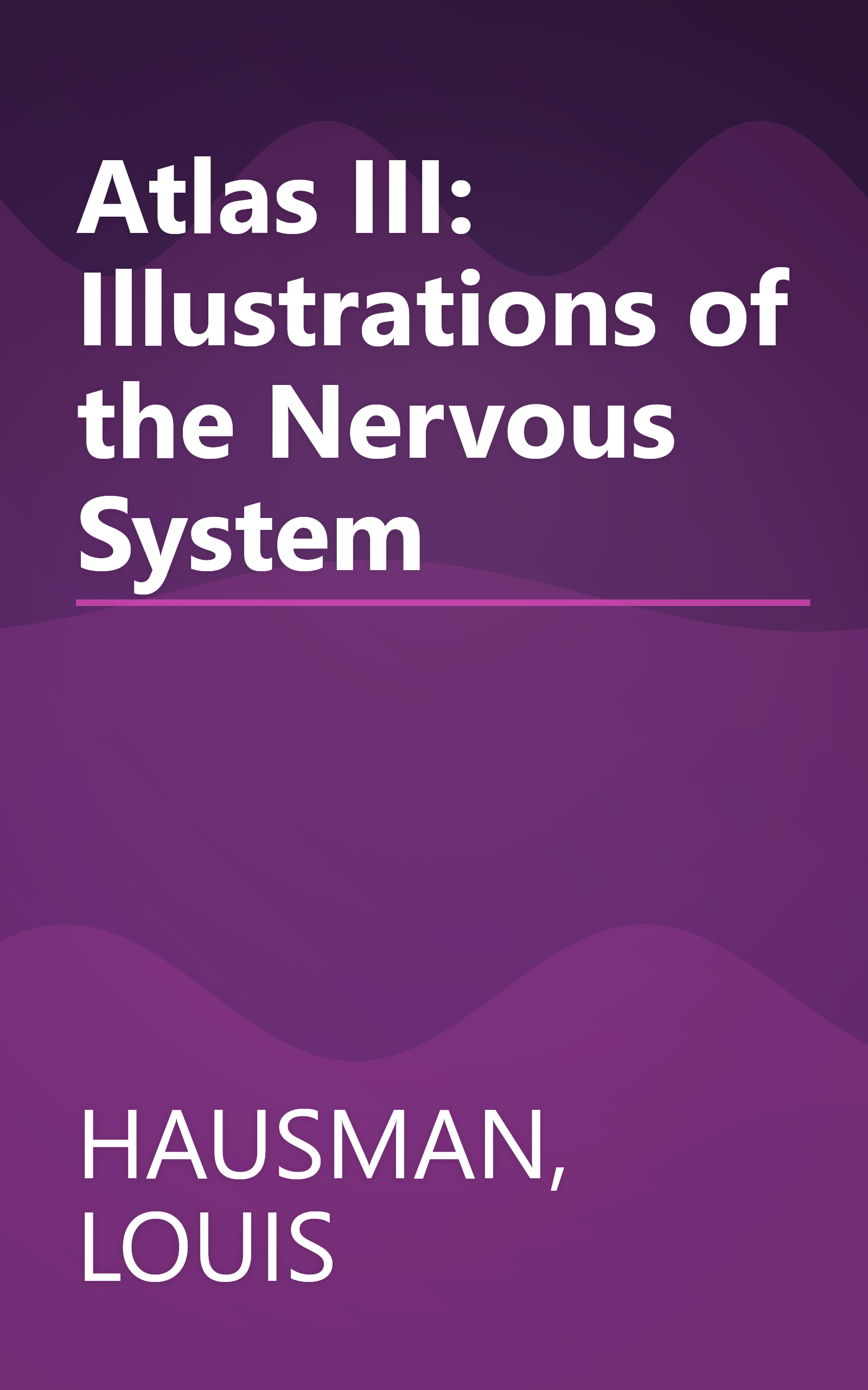 Atlas III: Illustrations of the Nervous System book cover