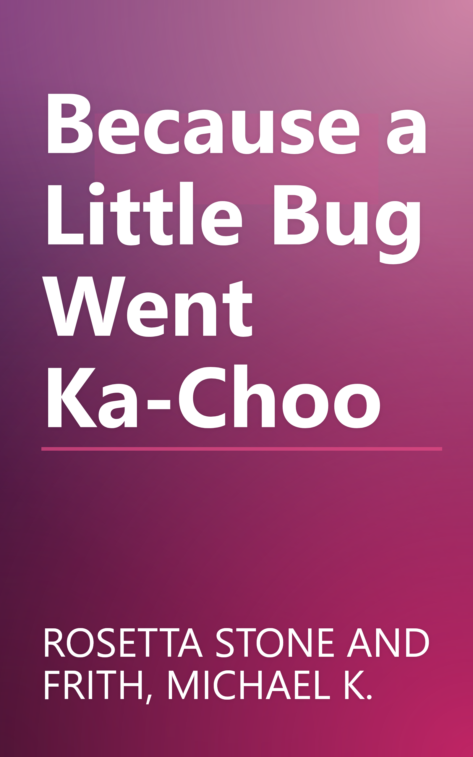 Because a Little Bug Went Ka-Choo book cover