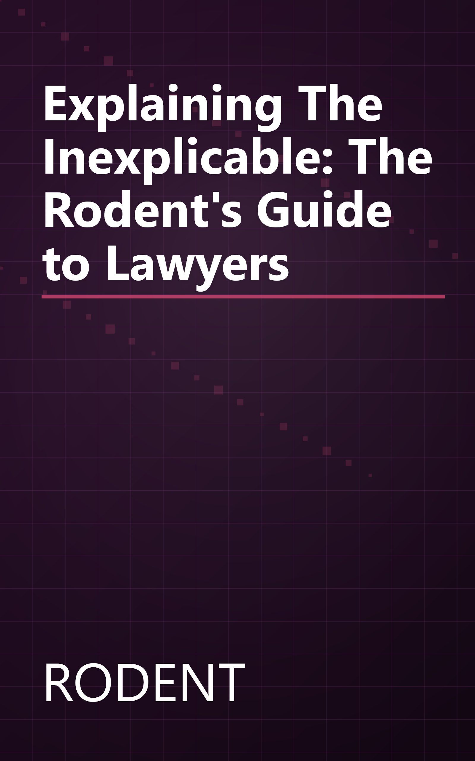 Explaining The Inexplicable: The Rodent's Guide to Lawyers book cover