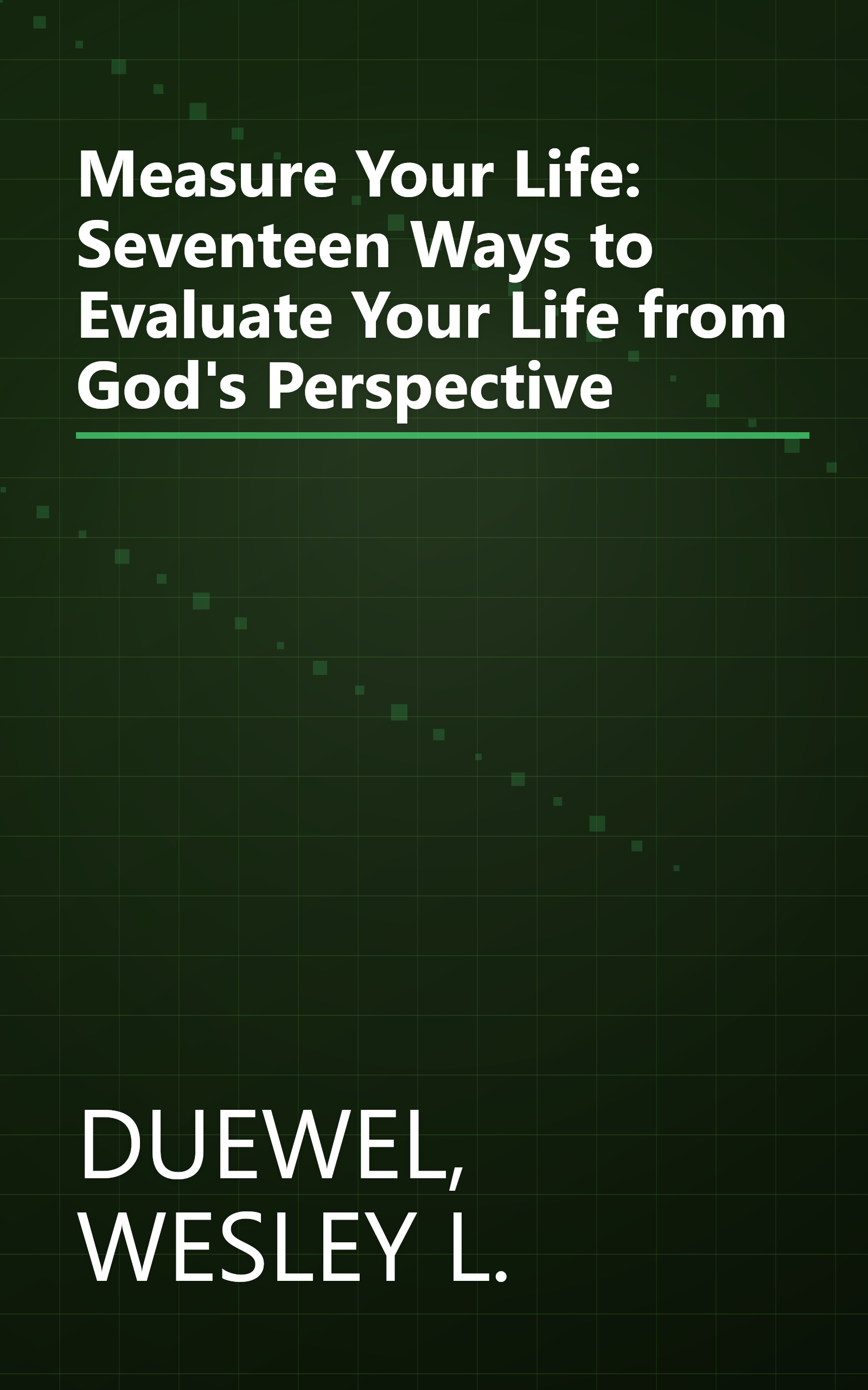 Measure Your Life: Seventeen Ways to Evaluate Your Life from God's Perspective book cover