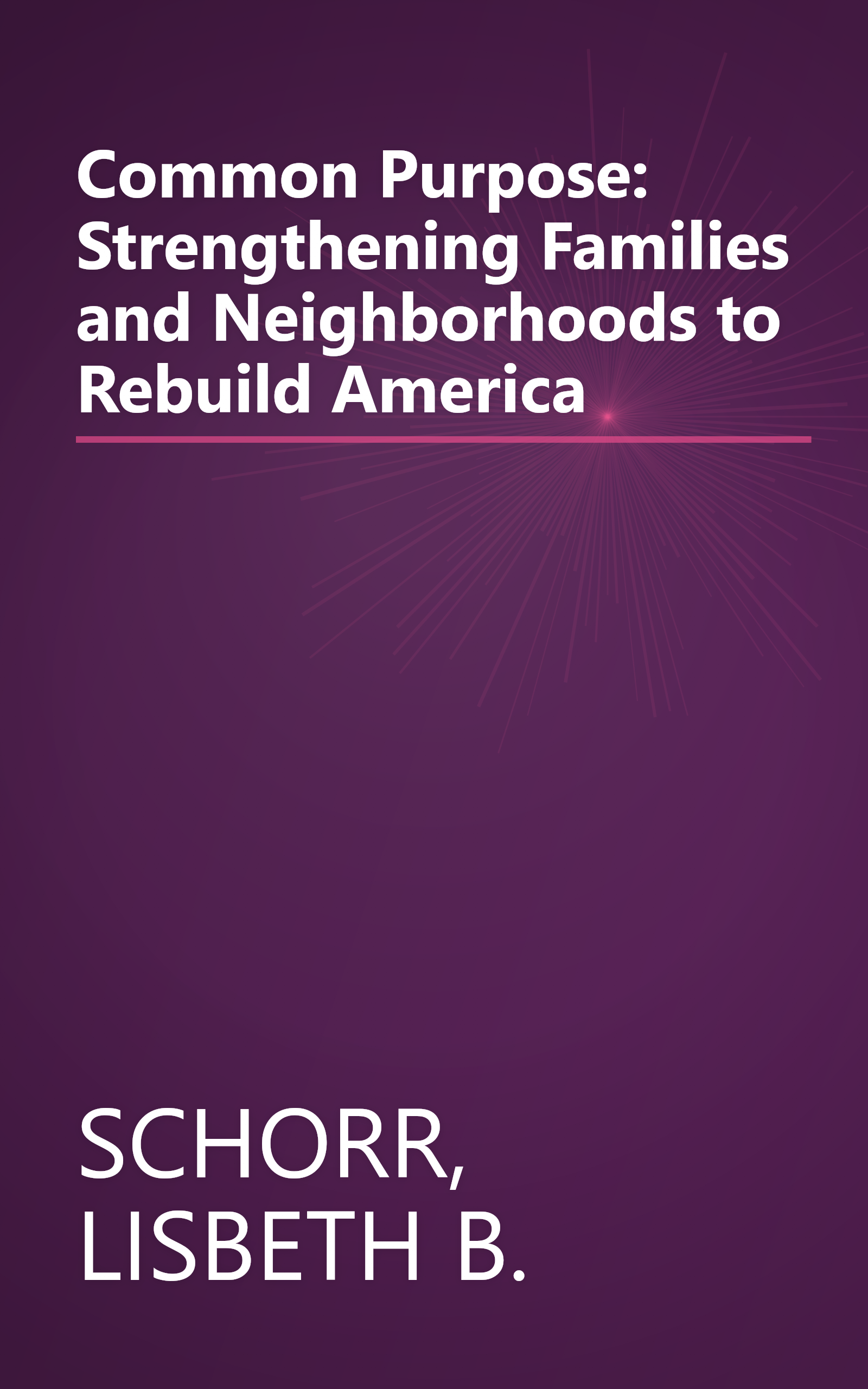 Common Purpose: Strengthening Families and Neighborhoods to Rebuild America book cover
