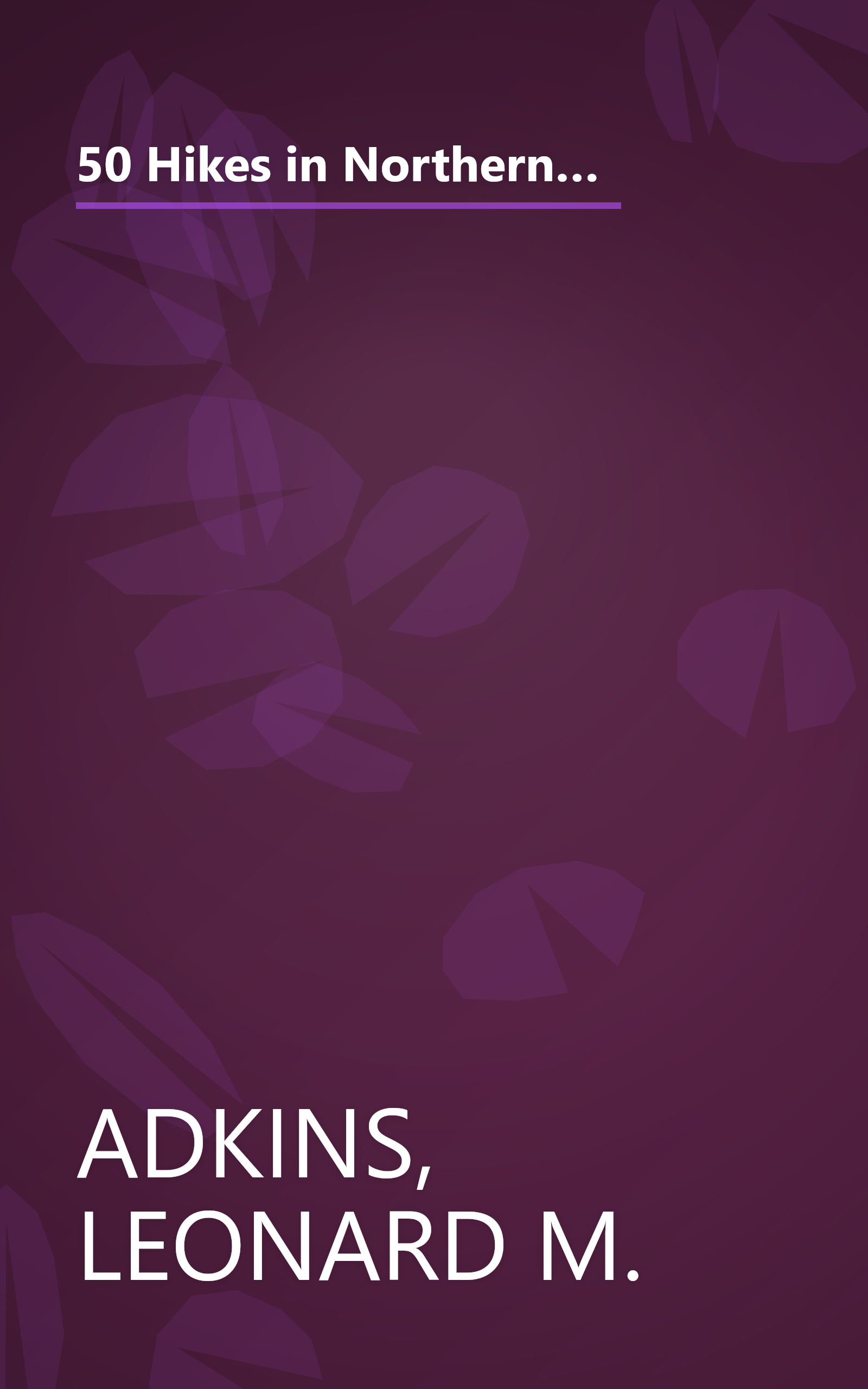 50 Hikes in Northern Virginia: Walks, Hikes, and Backpacks from the Alleghany Mountains to the Chesapeake Bay, Second Edition book cover