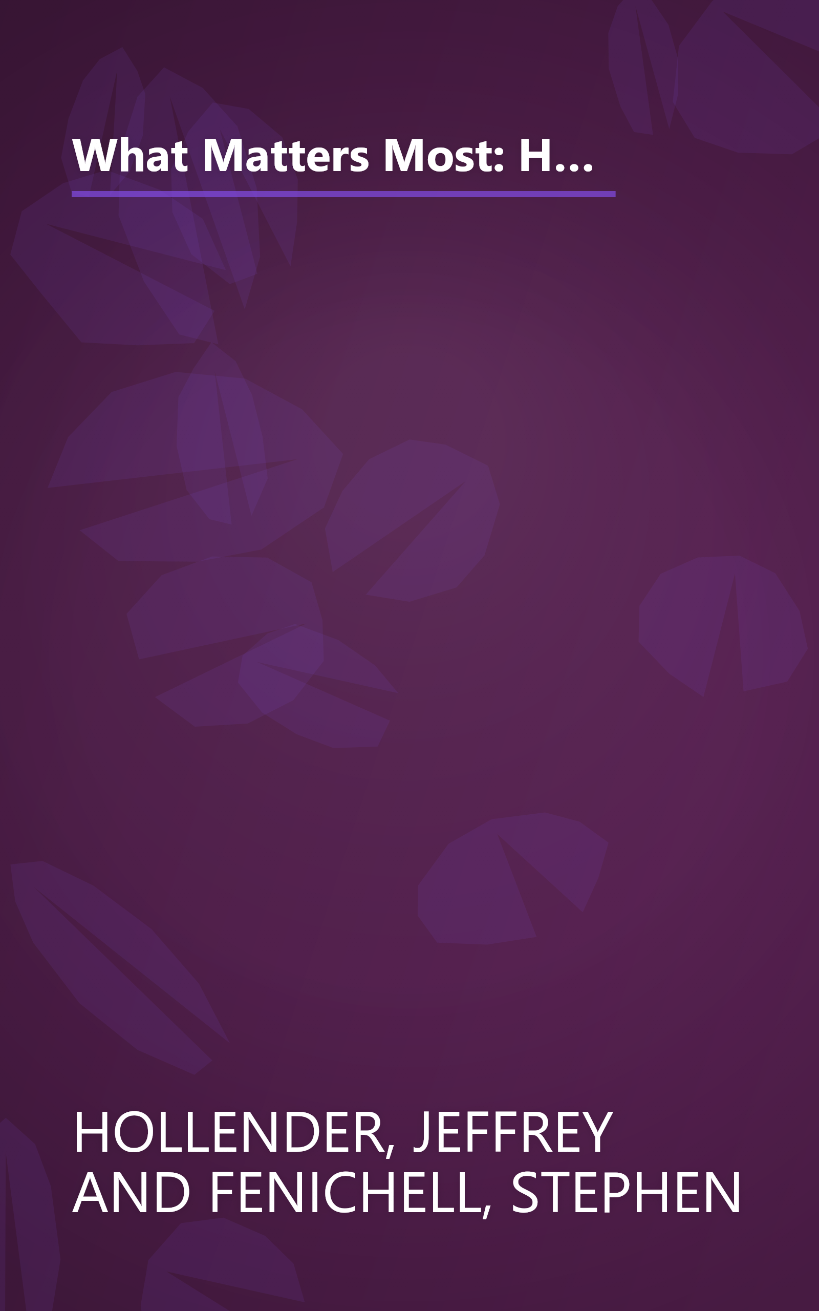 What Matters Most: How A Small Group Of Pioneers Is Teaching Social Responsibility To Big Business, And Why Big Business Is Listening book cover