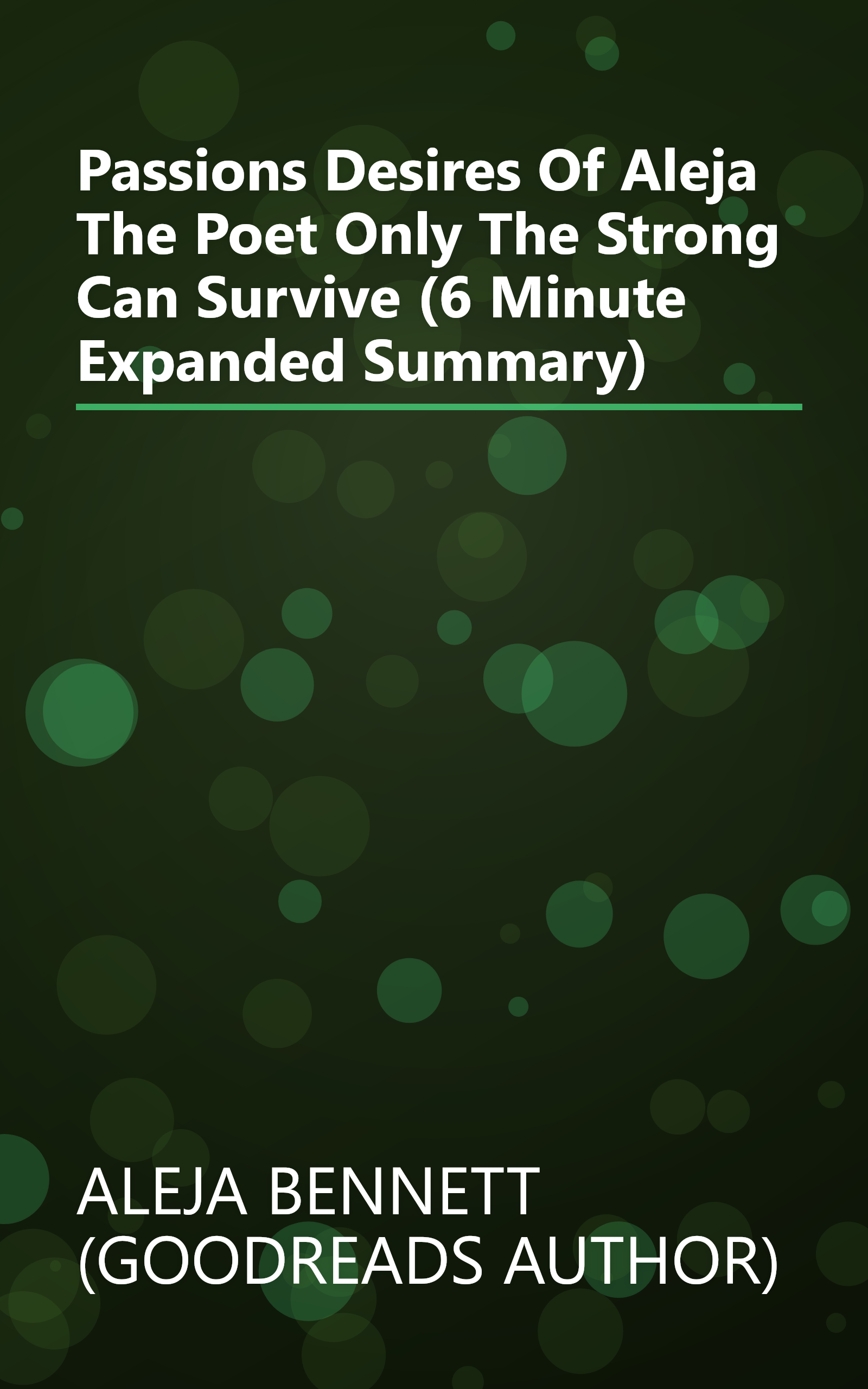 Passions Desires Of Aleja The Poet  Only The Strong Can Survive  (6 Minute   Expanded Summary) book cover