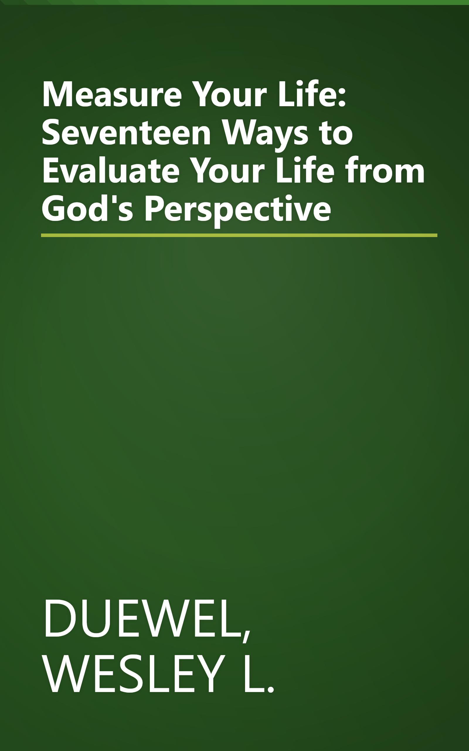 Measure Your Life: Seventeen Ways to Evaluate Your Life from God's Perspective book cover
