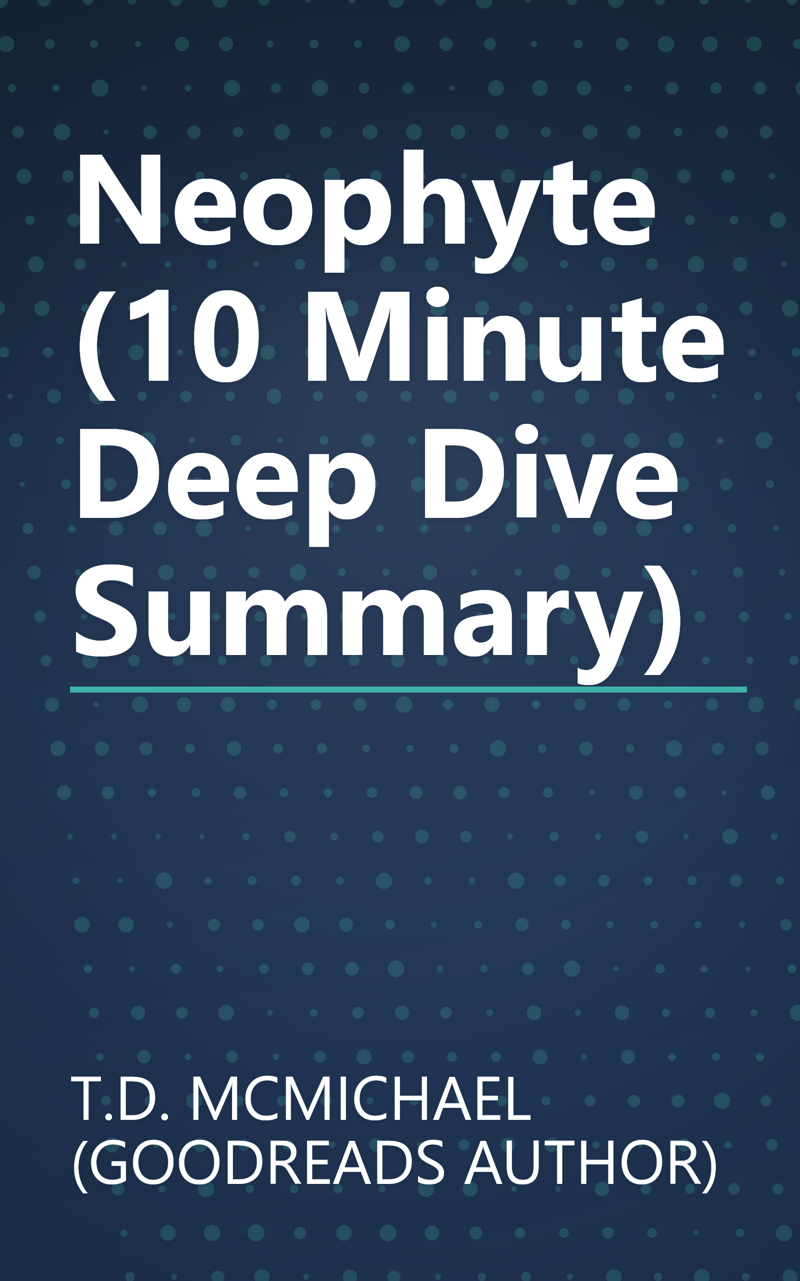 Neophyte (10 Minute   Deep Dive Summary) book cover
