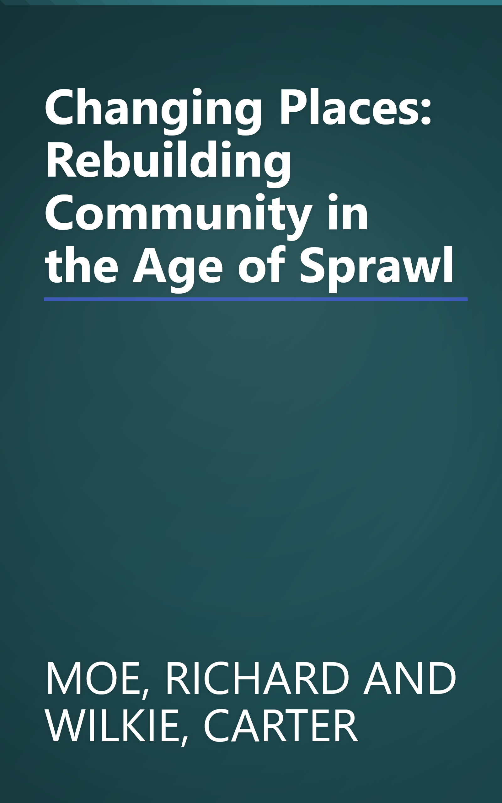 Changing Places: Rebuilding Community in the Age of Sprawl book cover