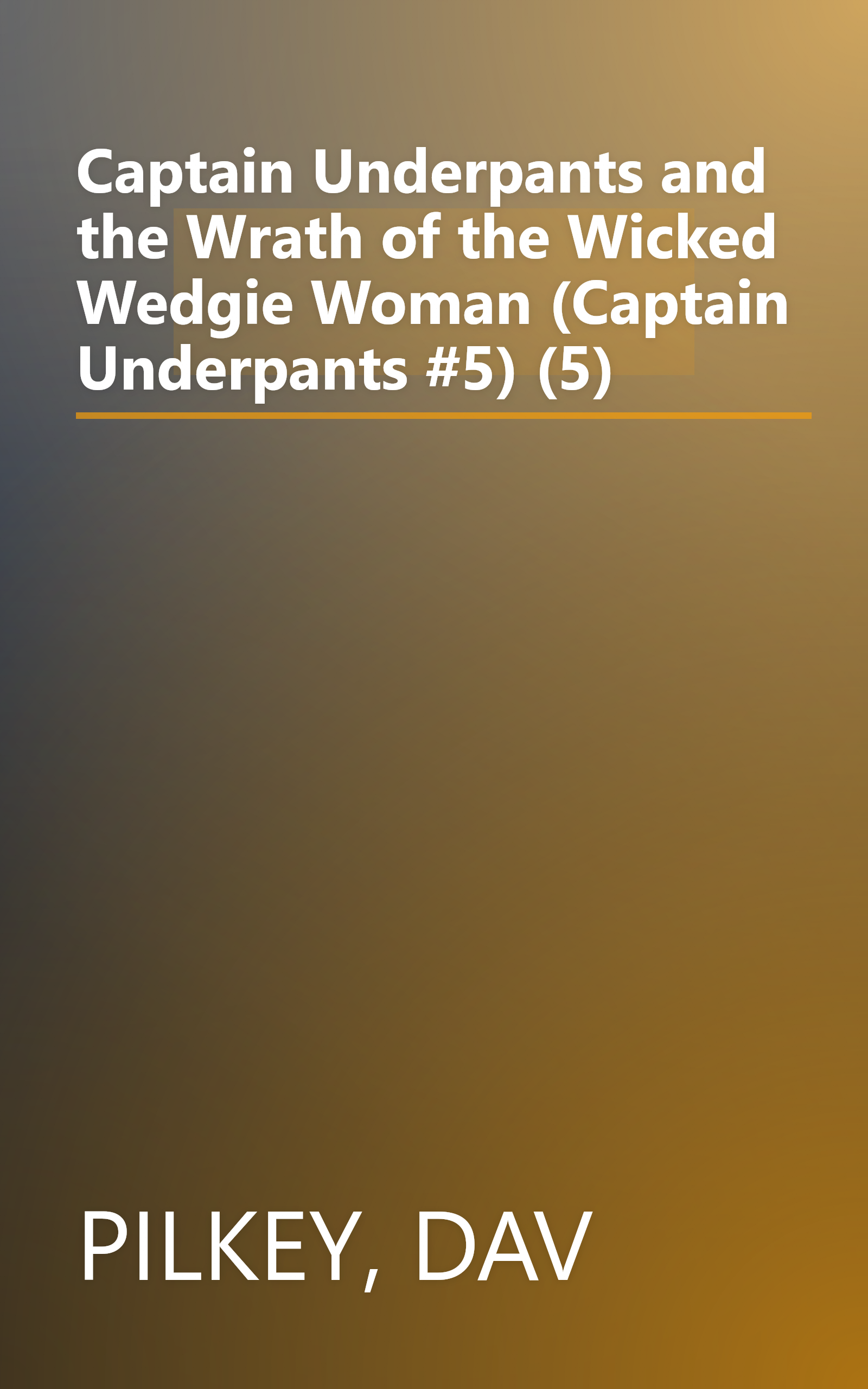 Captain Underpants and the Wrath of the Wicked Wedgie Woman (Captain Underpants #5) (5) book cover