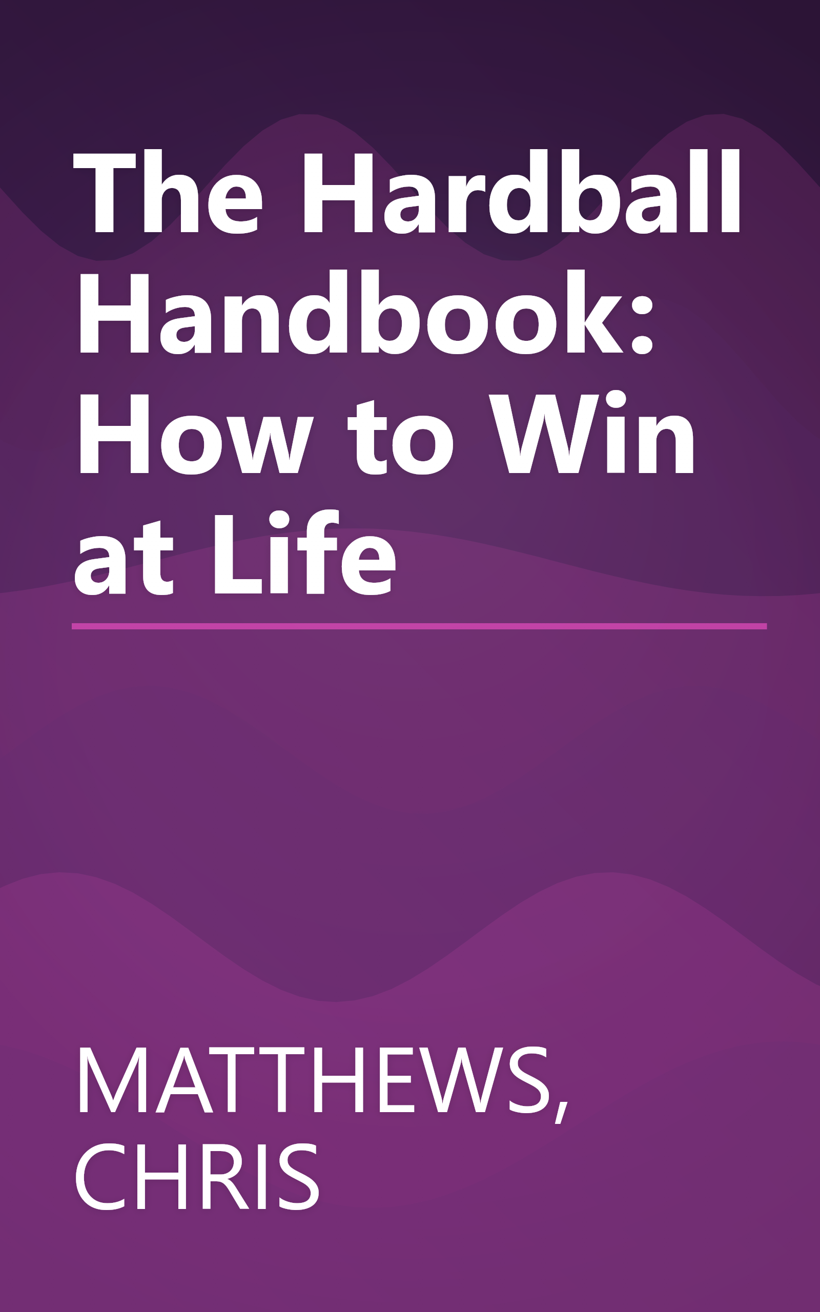 The Hardball Handbook: How to Win at Life book cover