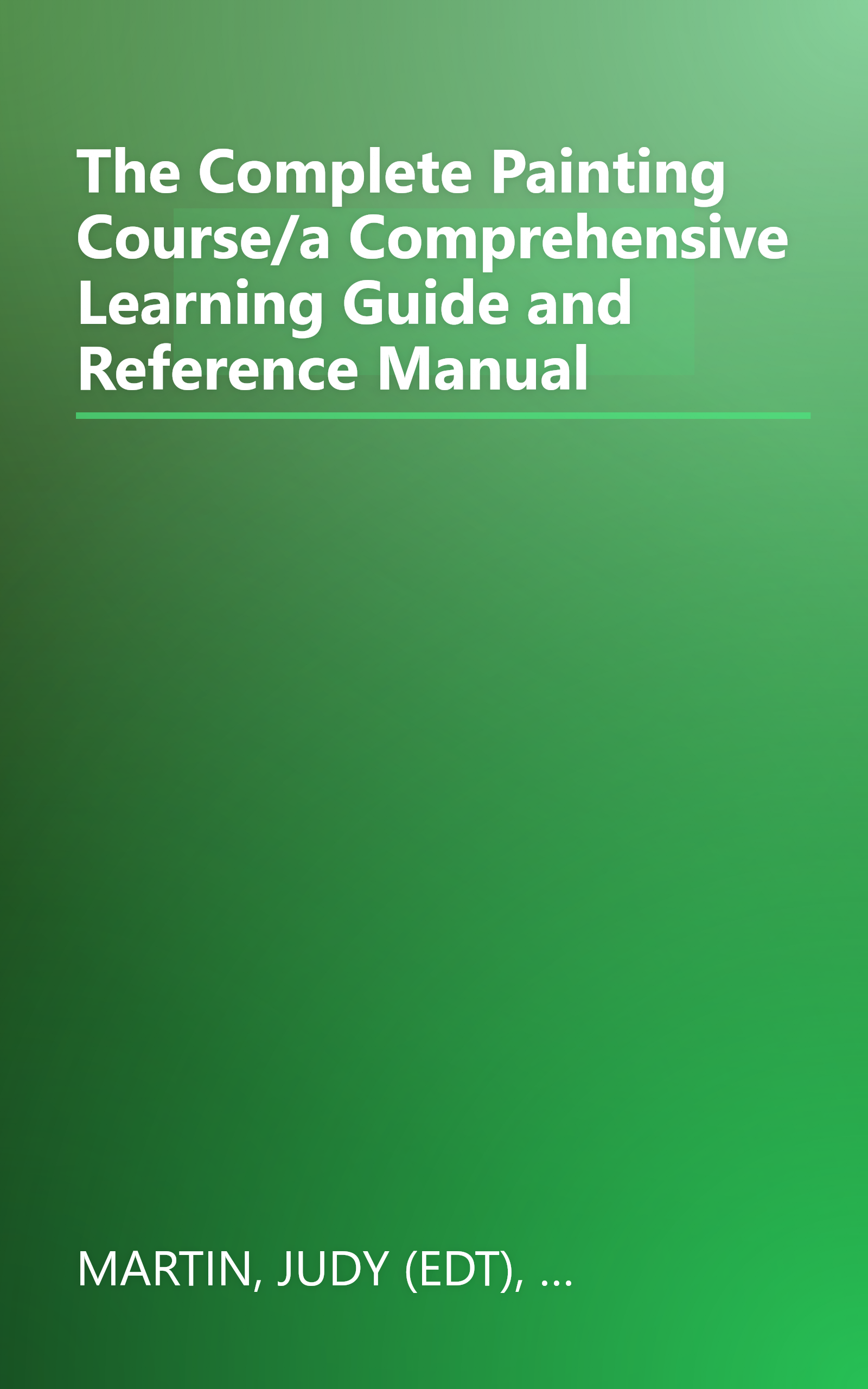 The Complete Painting Course/a Comprehensive Learning Guide and Reference Manual book cover
