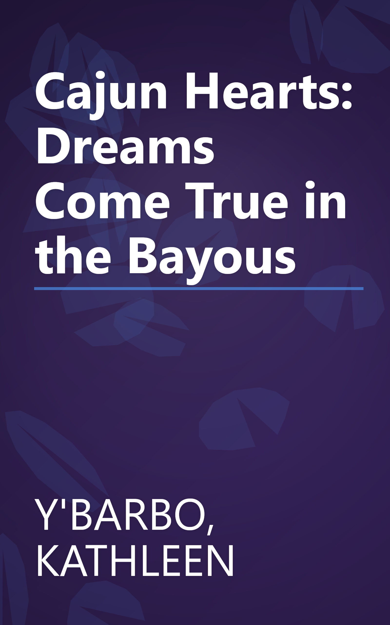 Cajun Hearts: Dreams Come True in the Bayous book cover