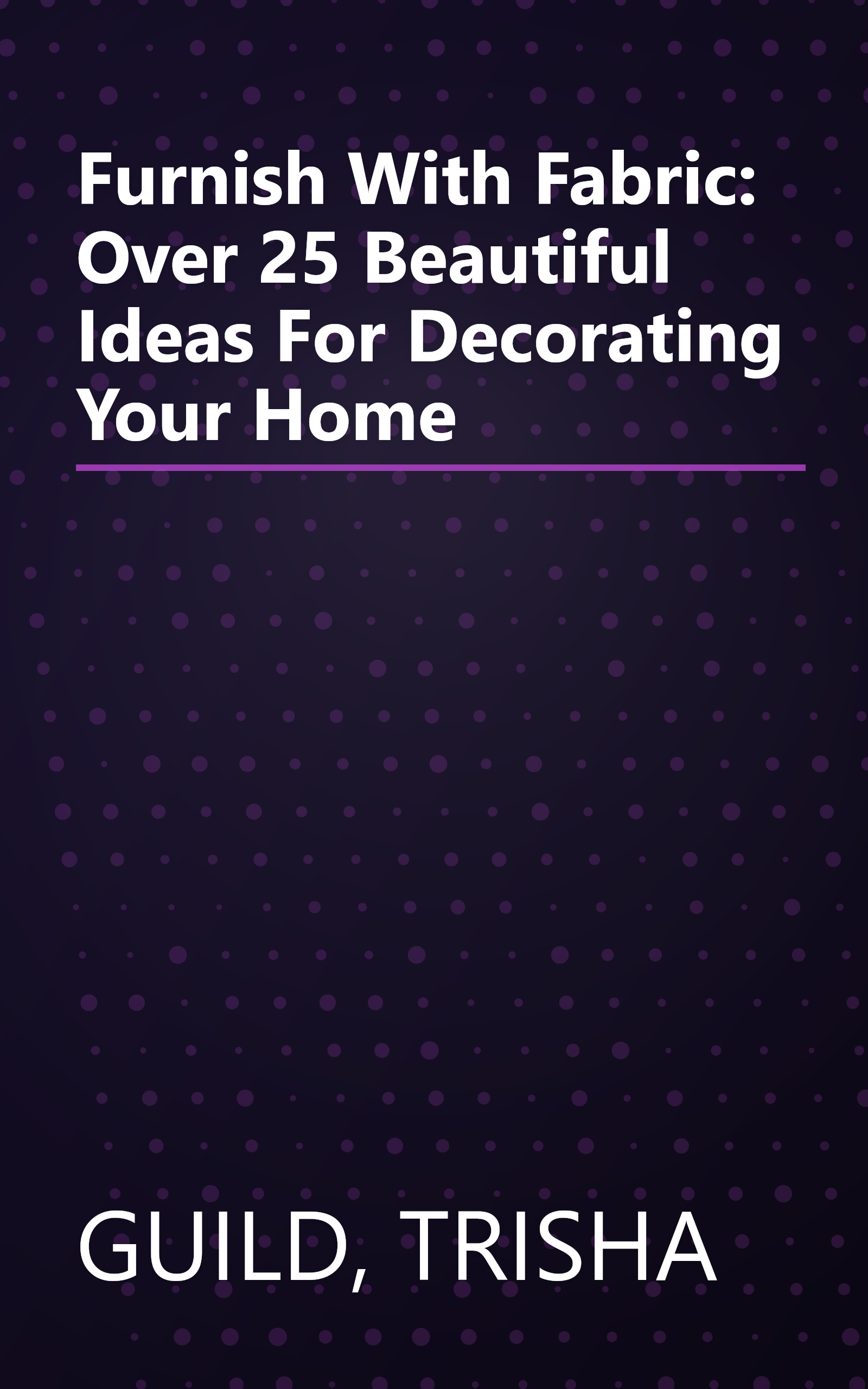 Furnish With Fabric: Over 25 Beautiful Ideas For Decorating Your Home book cover