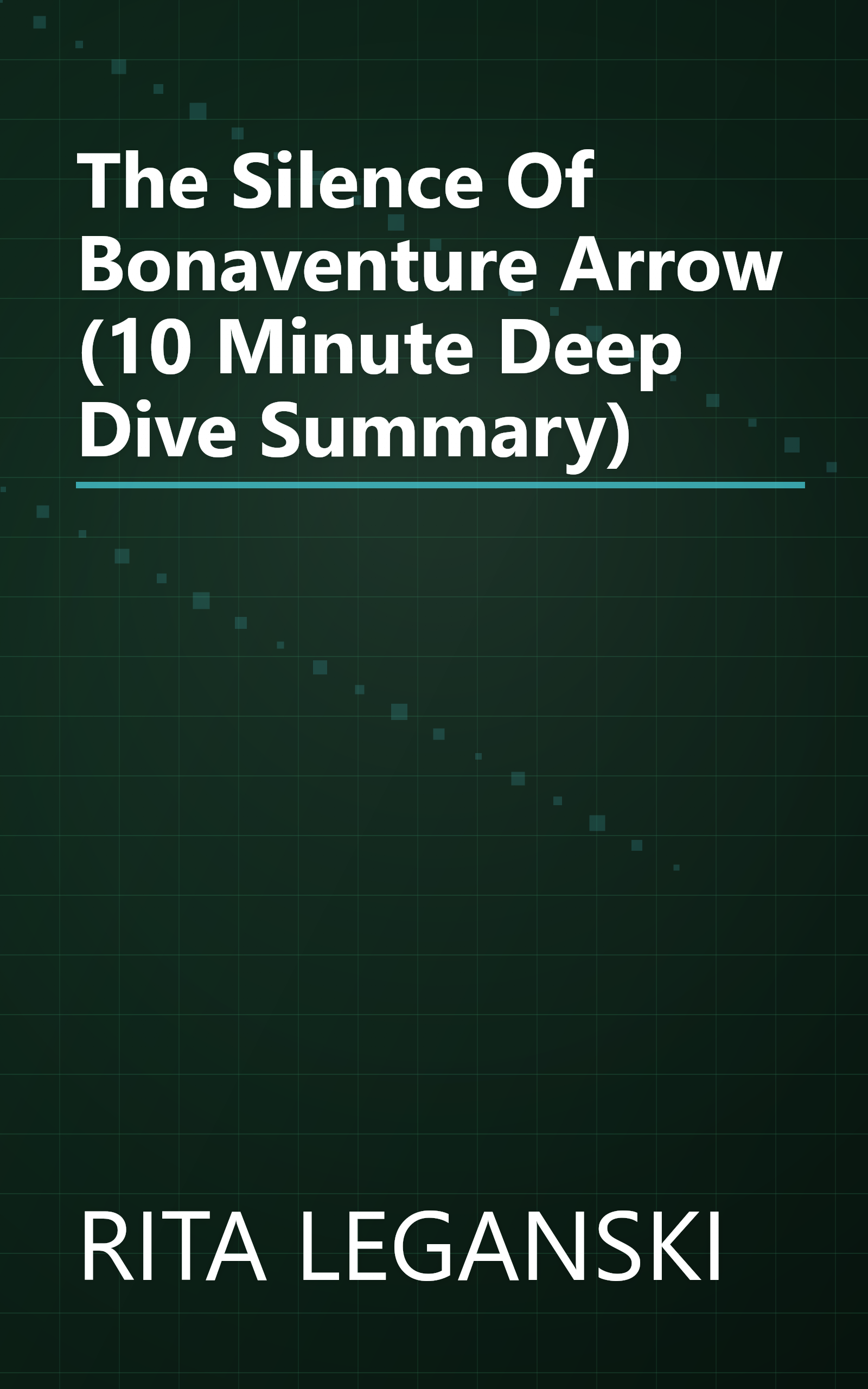 The Silence Of Bonaventure Arrow (10 Minute   Deep Dive Summary) book cover