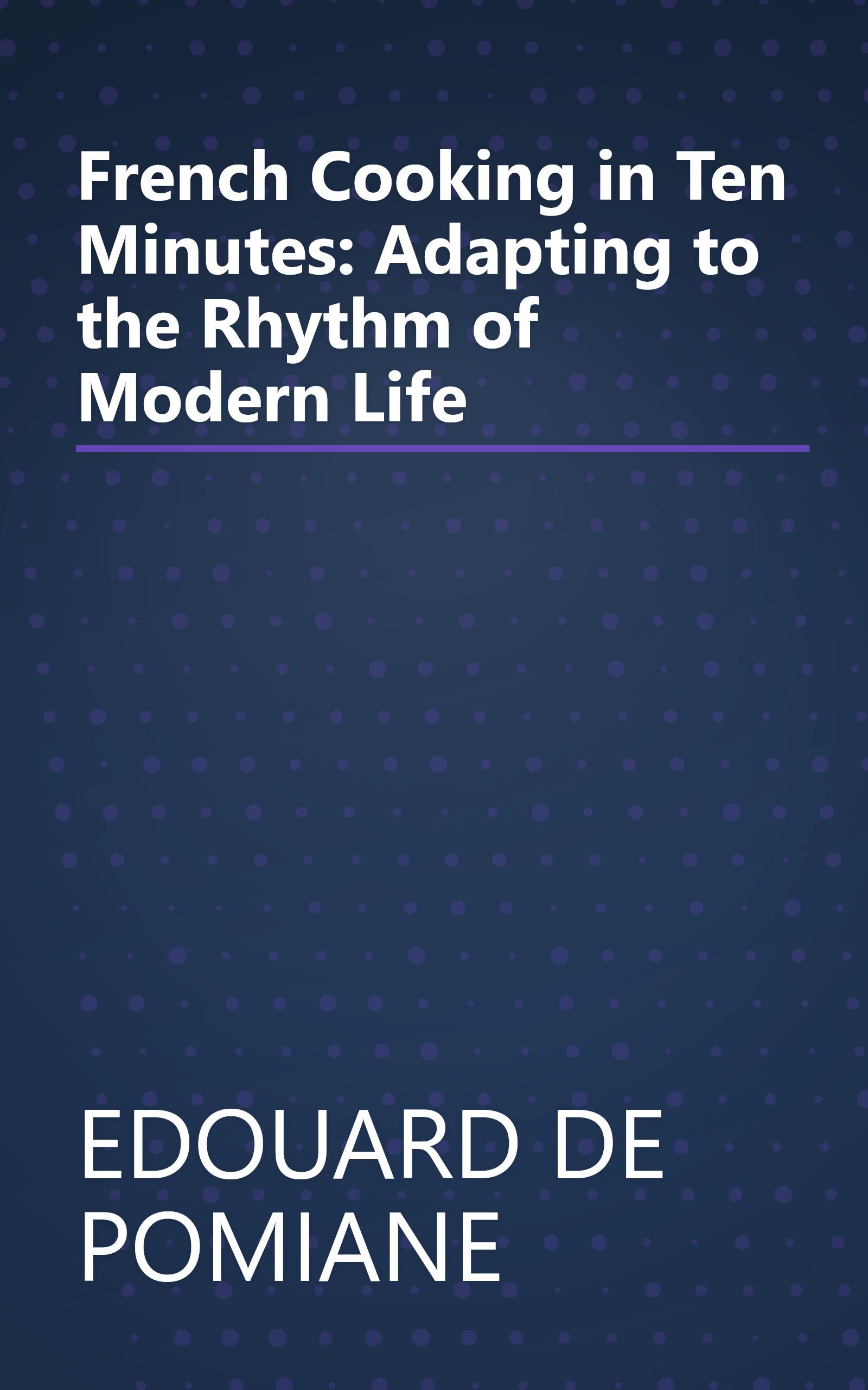 French Cooking in Ten Minutes: Adapting to the Rhythm of Modern Life book cover