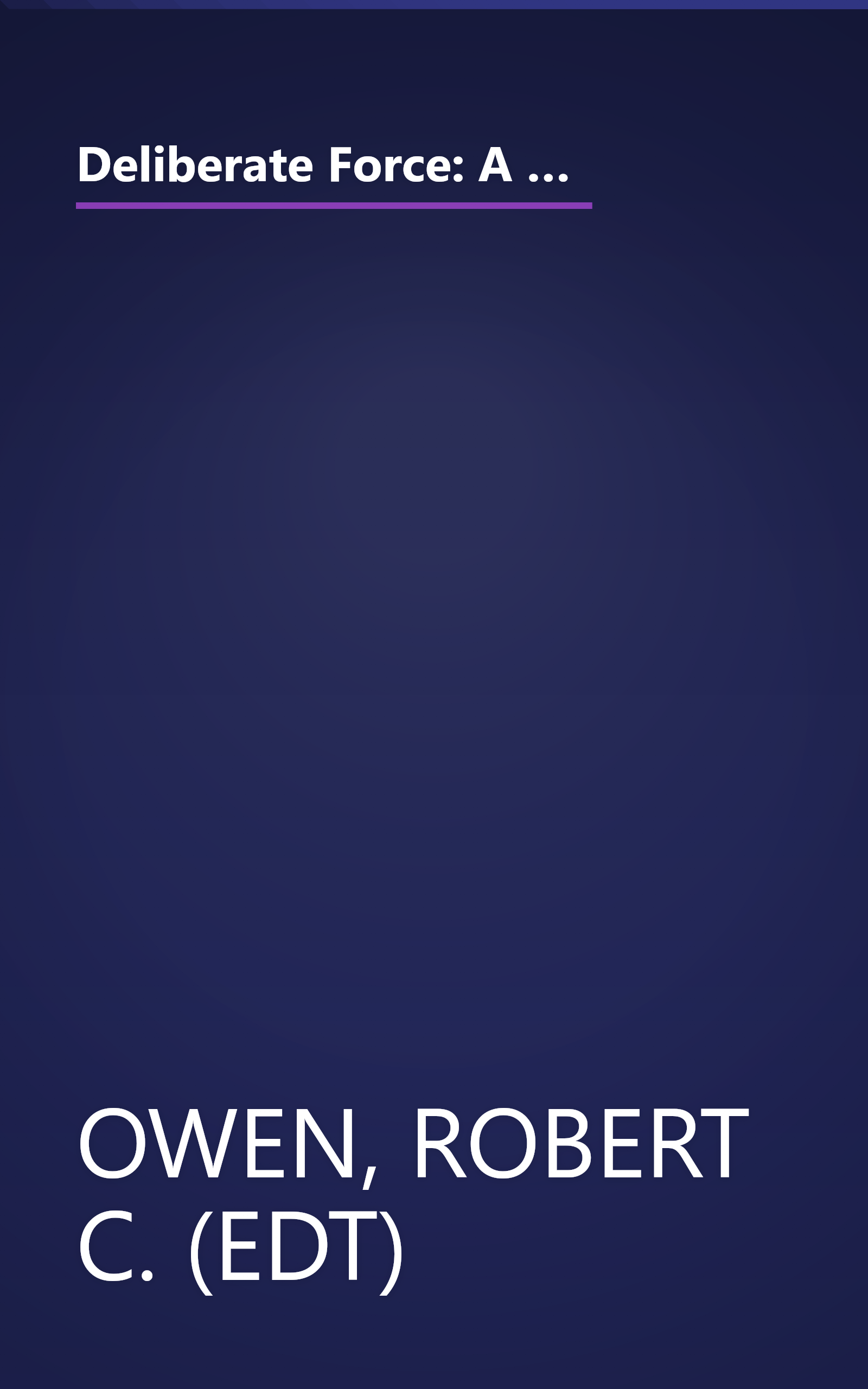 Deliberate Force: A Case Study in Effective Air Campaigning : Final Report of the Air University Balkans Air Campaign Study book cover