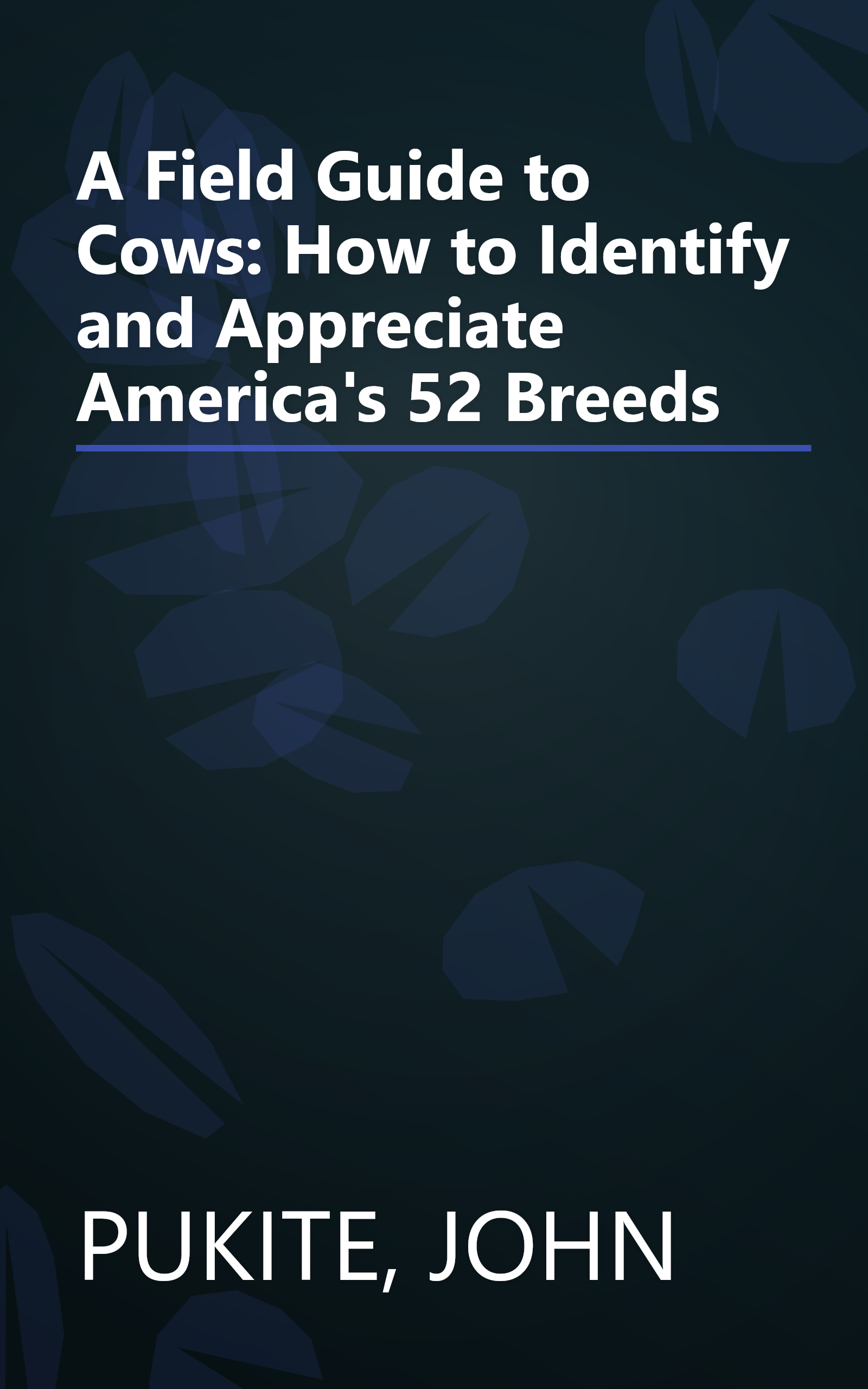 A Field Guide to Cows: How to Identify and Appreciate America's 52 Breeds book cover