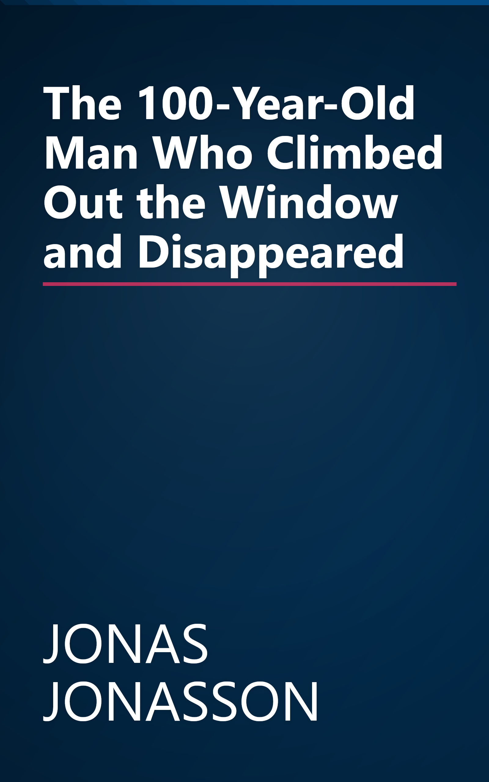 The 100-Year-Old Man Who Climbed Out the Window and Disappeared book cover