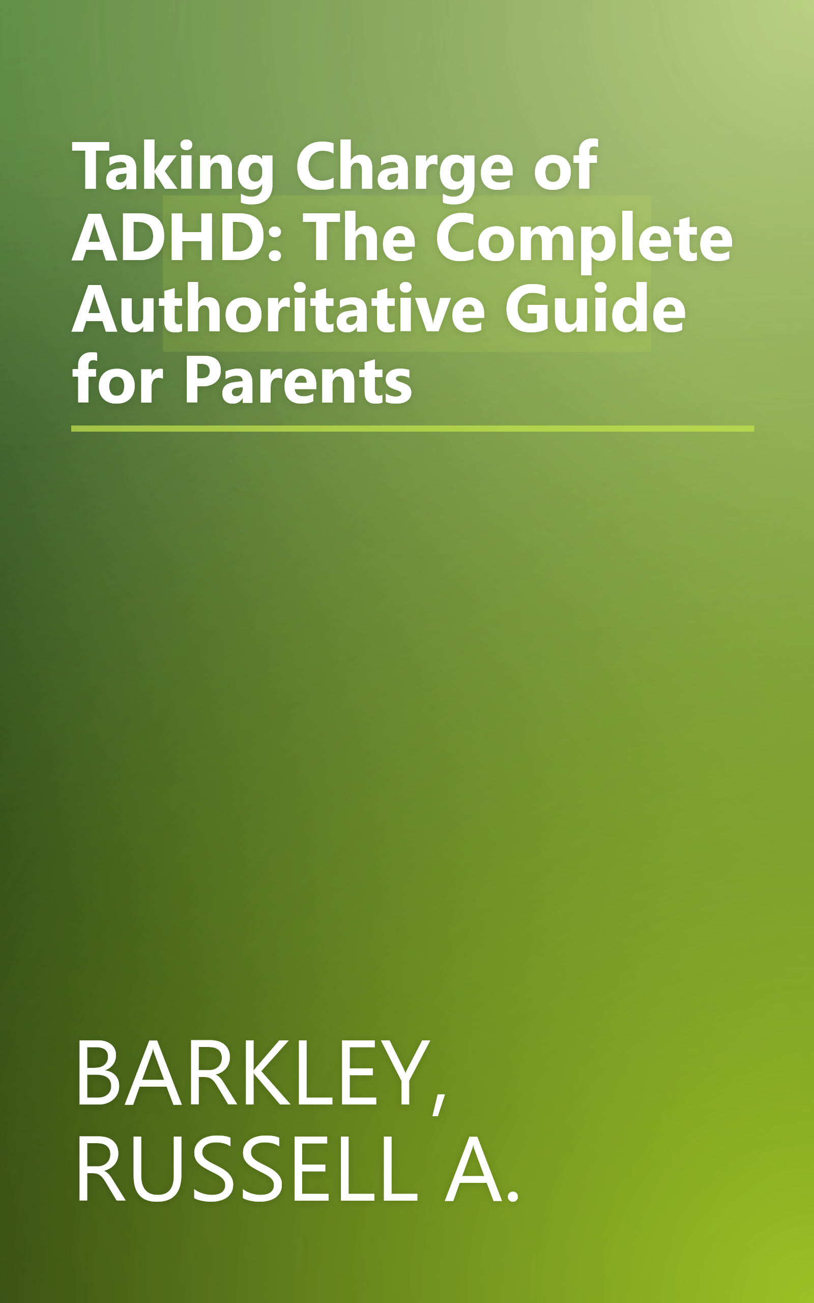 Taking Charge of ADHD: The Complete Authoritative Guide for Parents book cover