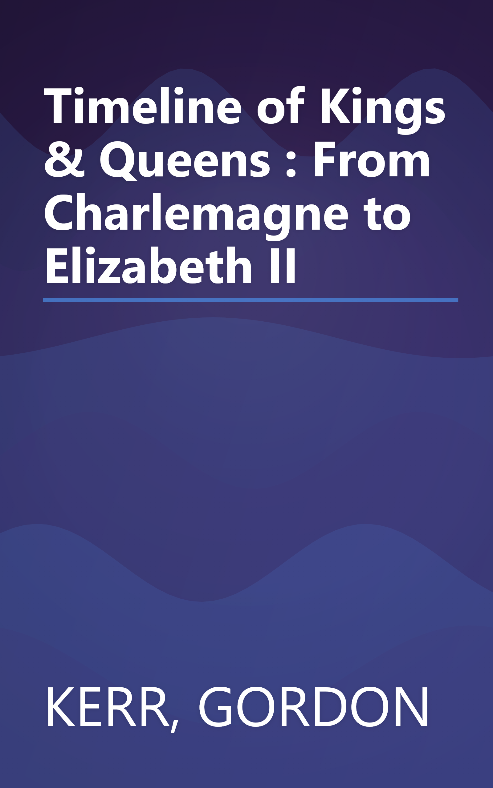 Timeline of Kings & Queens : From Charlemagne to Elizabeth II book cover