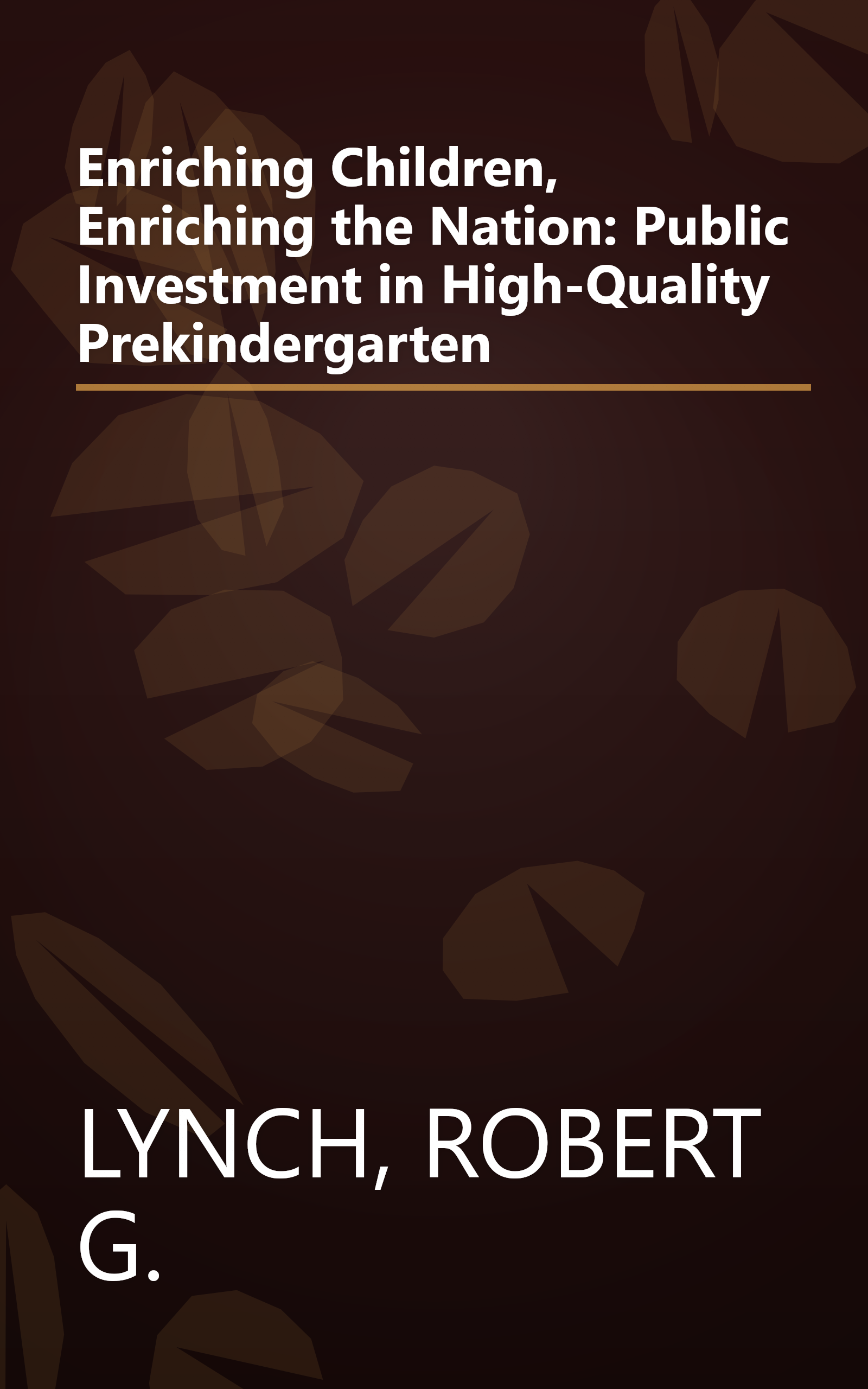 Enriching Children, Enriching the Nation: Public Investment in High-Quality Prekindergarten book cover