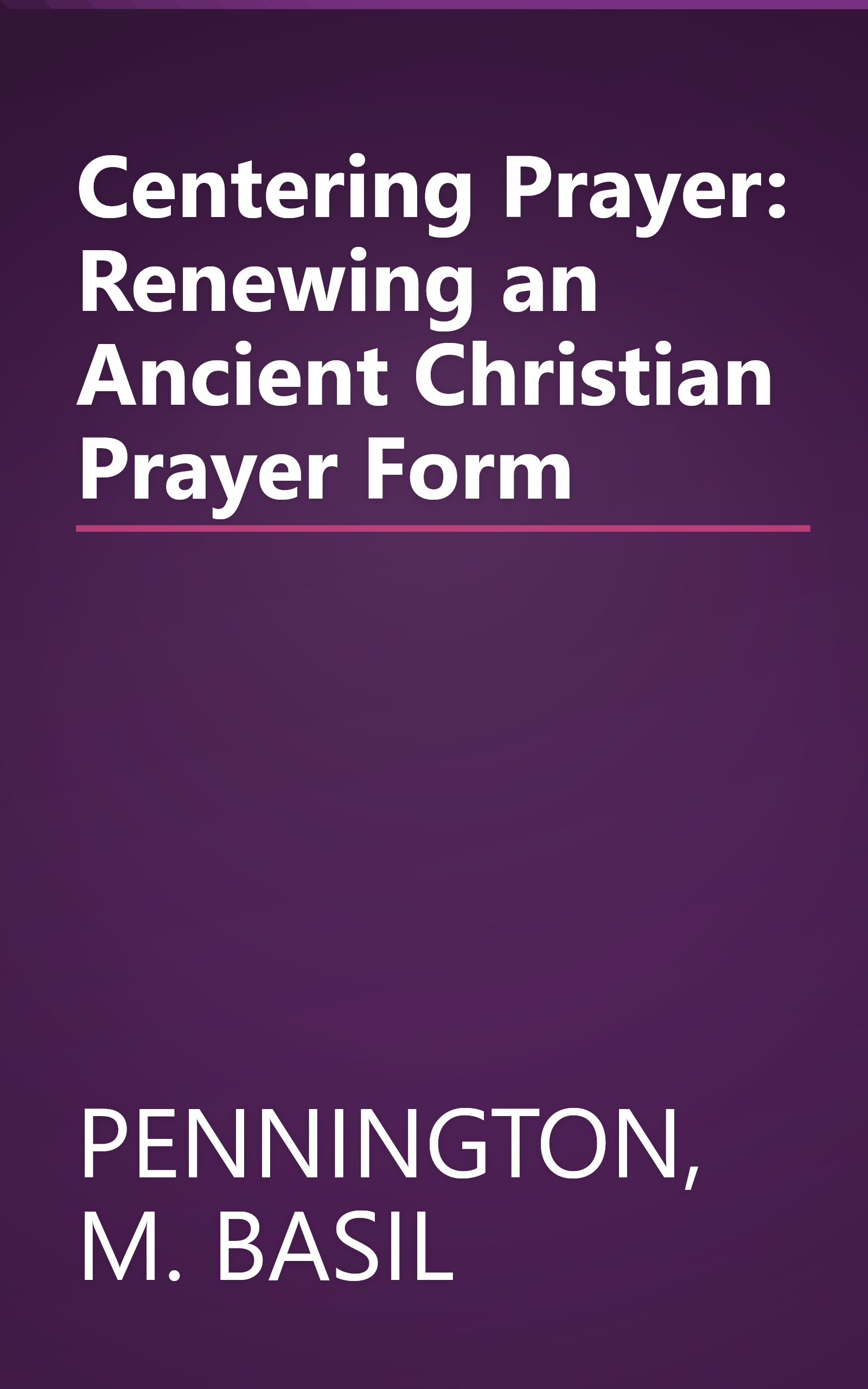 Centering Prayer: Renewing an Ancient Christian Prayer Form book cover