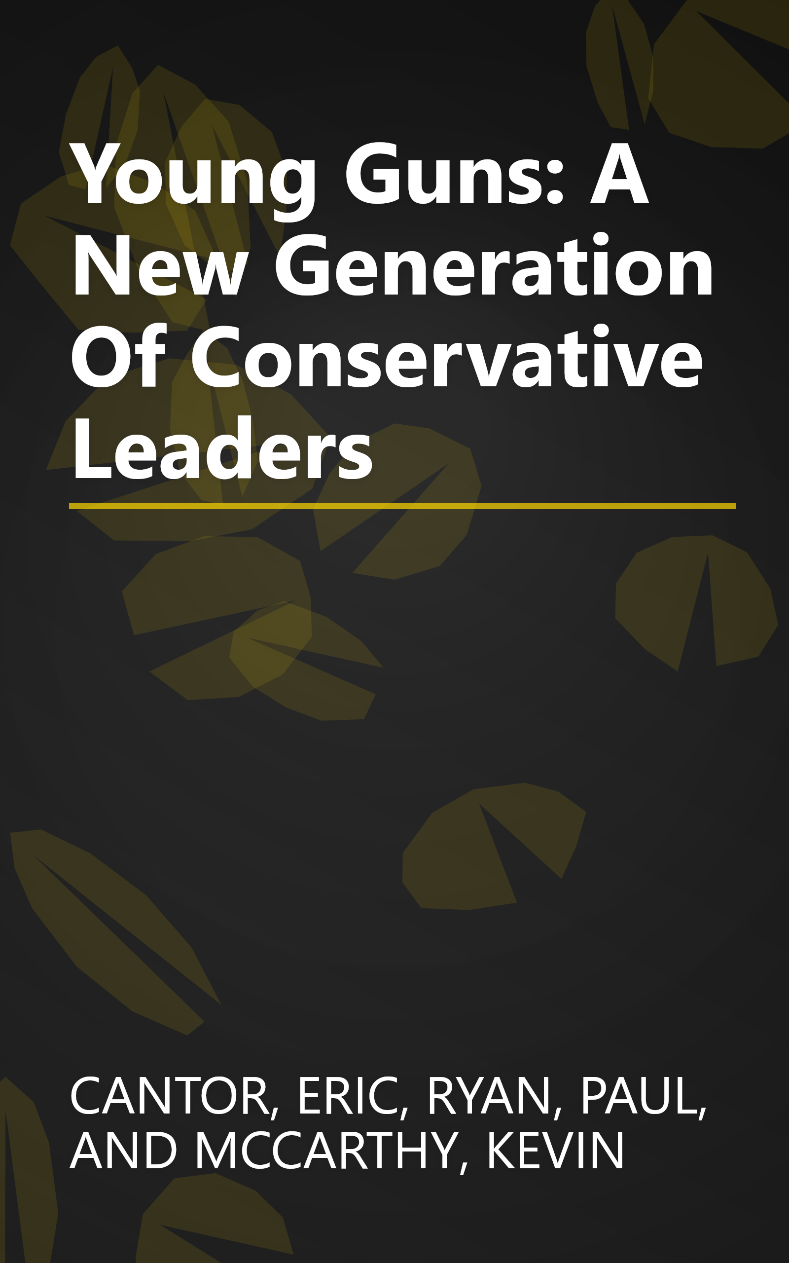 Young Guns: A New Generation Of Conservative Leaders book cover