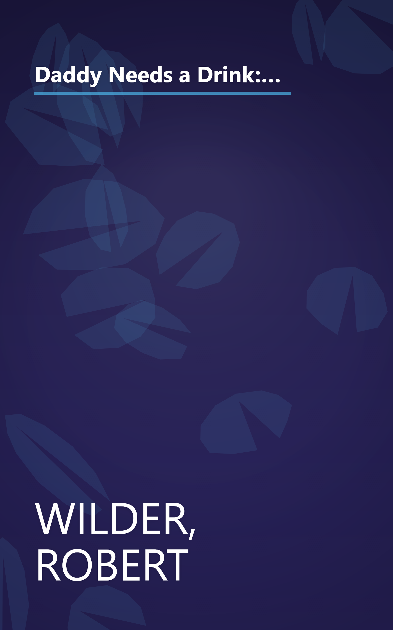 Daddy Needs a Drink: An Irreverent Look at Parenting from a Dad Who Truly Loves His Kids-- Even When They're Driving Him Nuts book cover