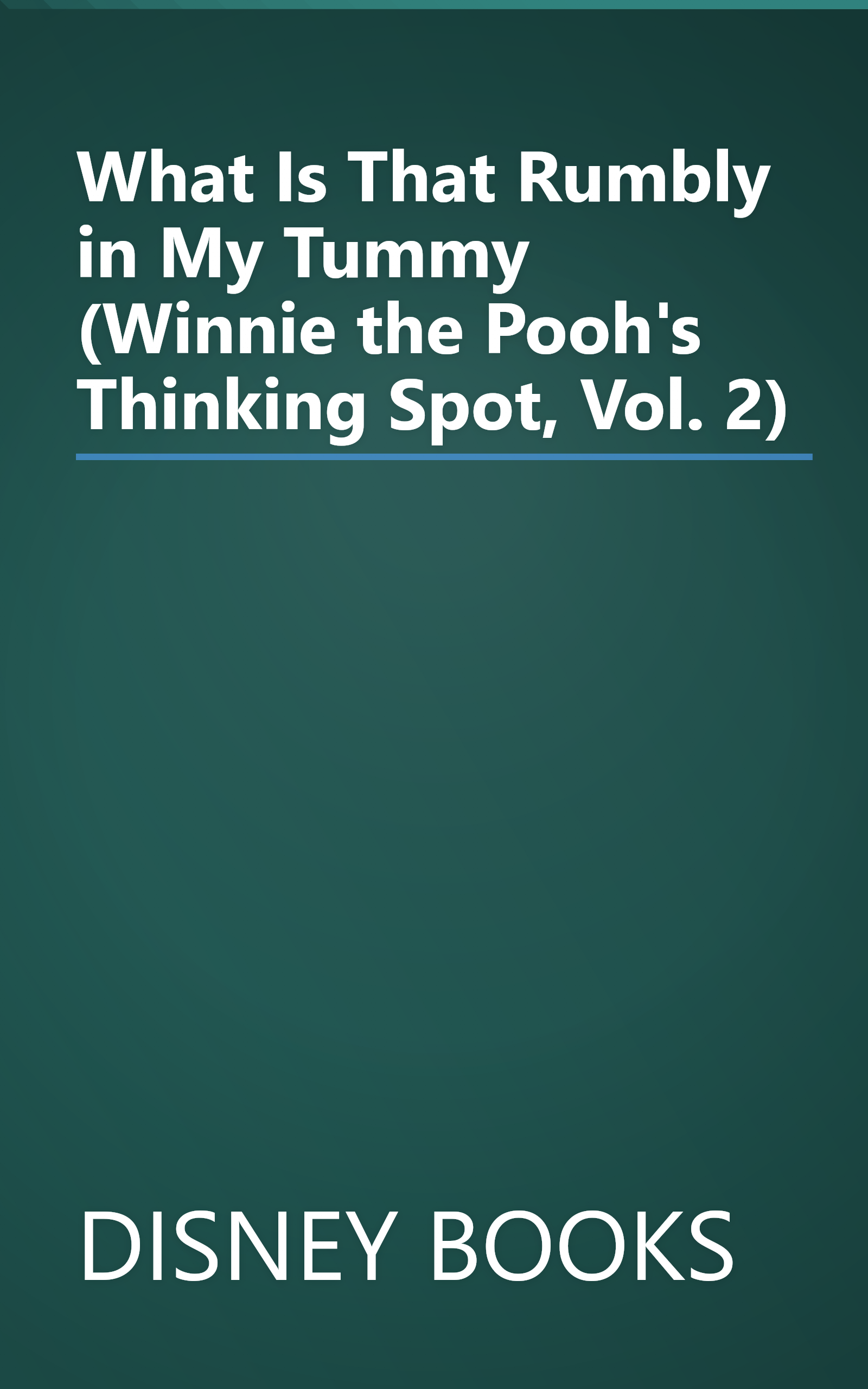 What Is That Rumbly in My Tummy (Winnie the Pooh's Thinking Spot, Vol. 2) book cover