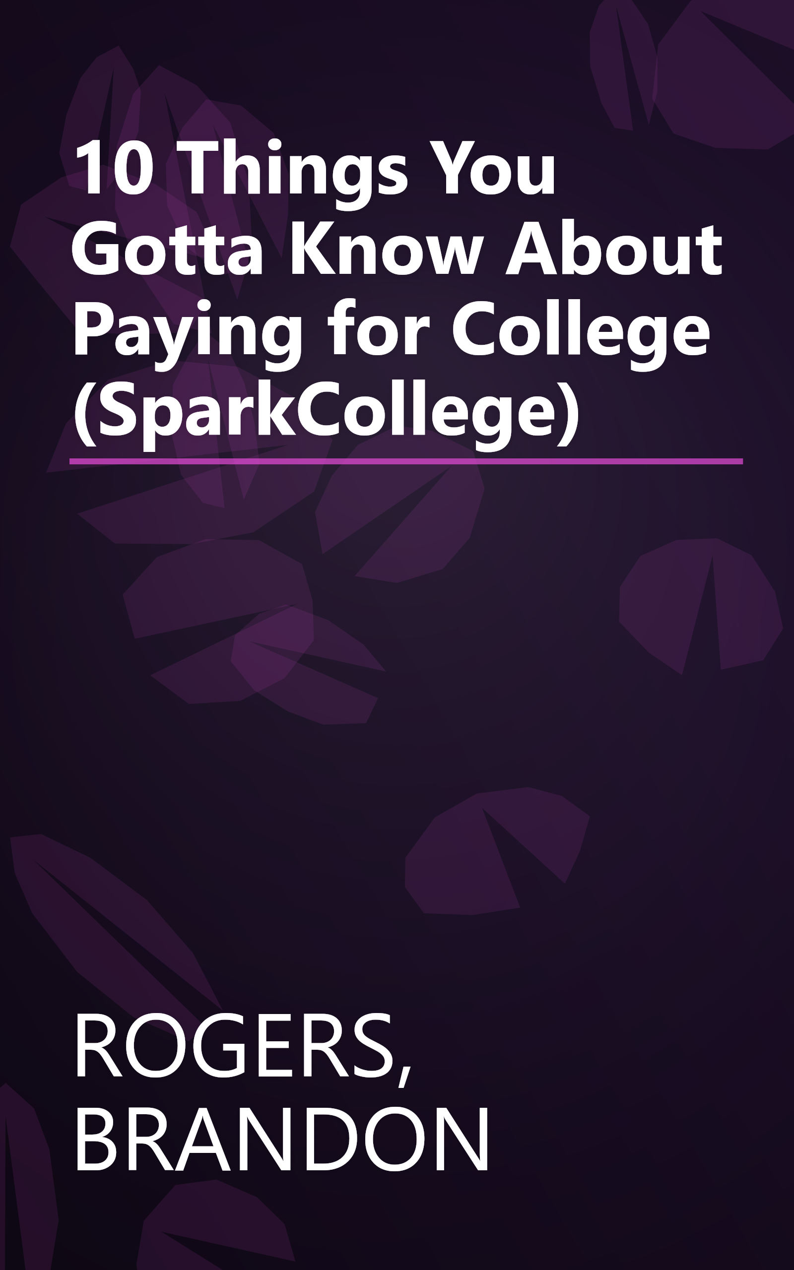 10 Things You Gotta Know About Paying for College (SparkCollege) book cover