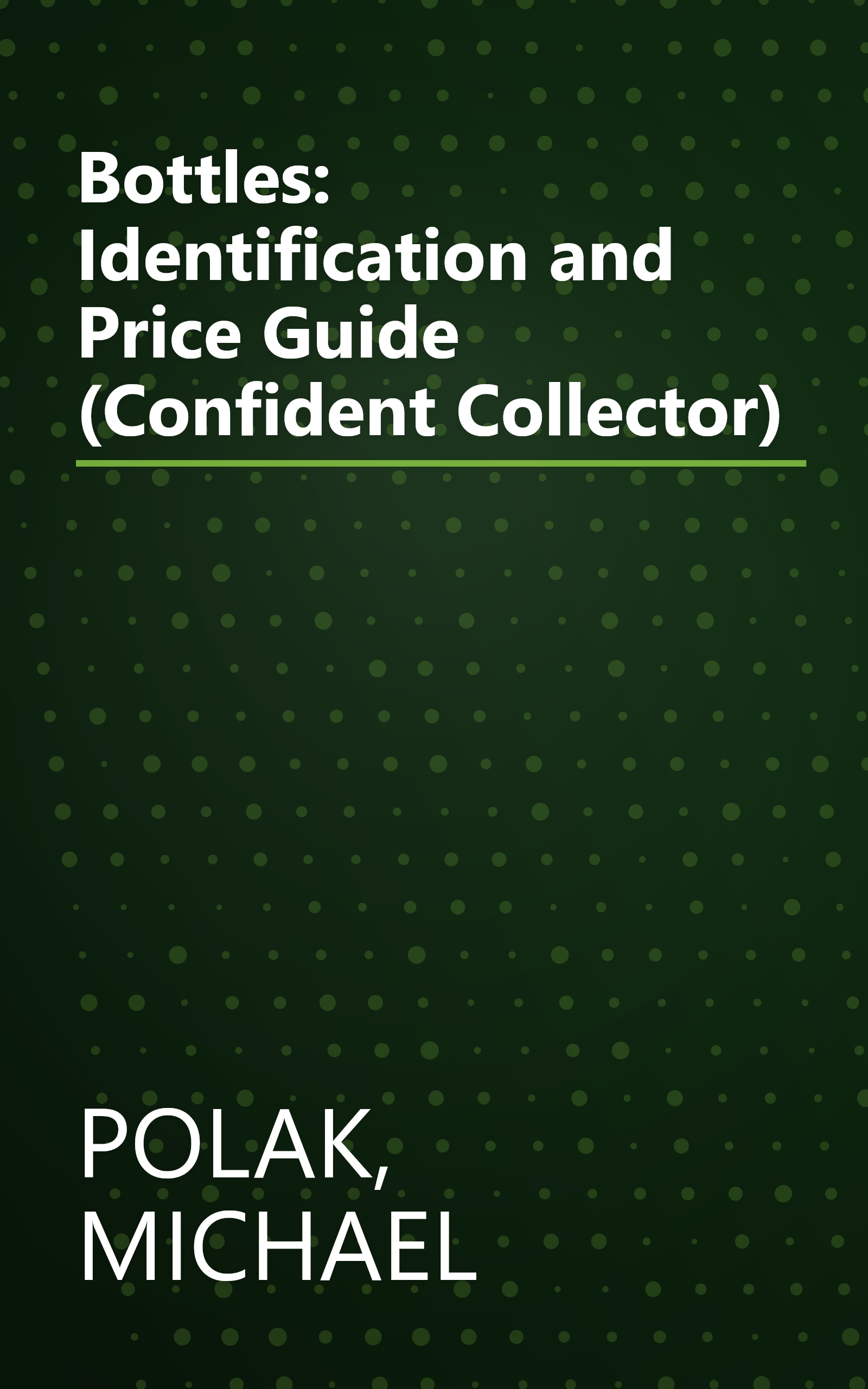 Bottles: Identification and Price Guide (Confident Collector) book cover