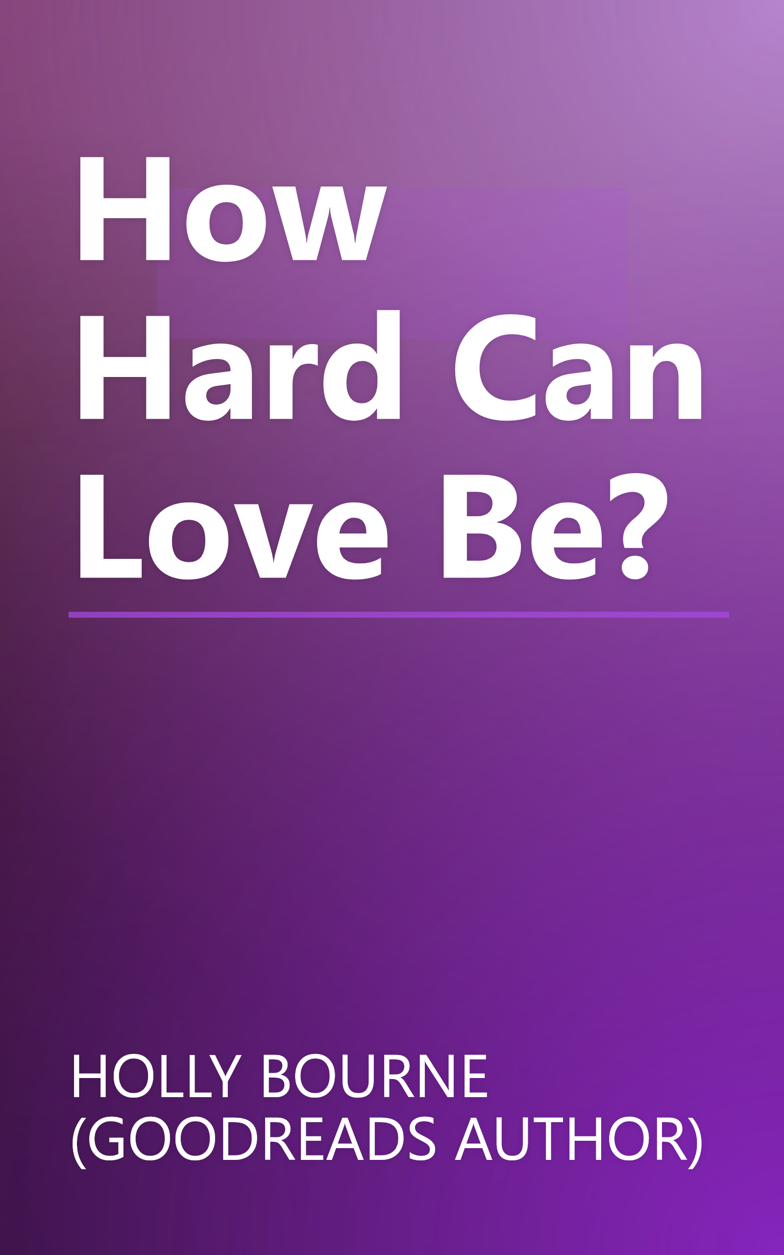 How Hard Can Love Be? book cover