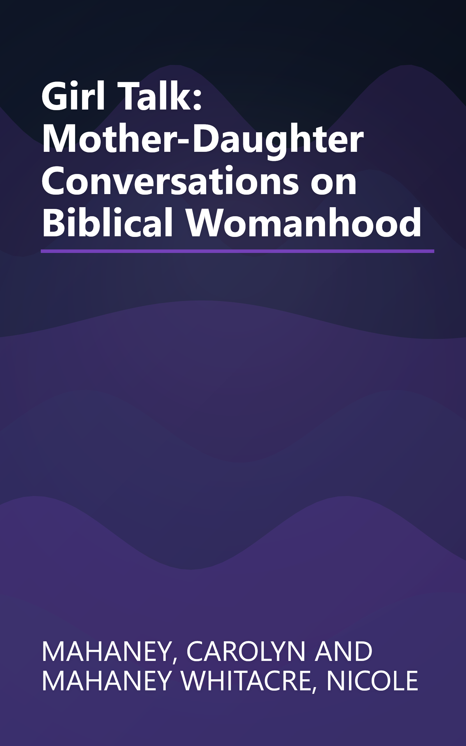 Girl Talk: Mother-Daughter Conversations on Biblical Womanhood book cover