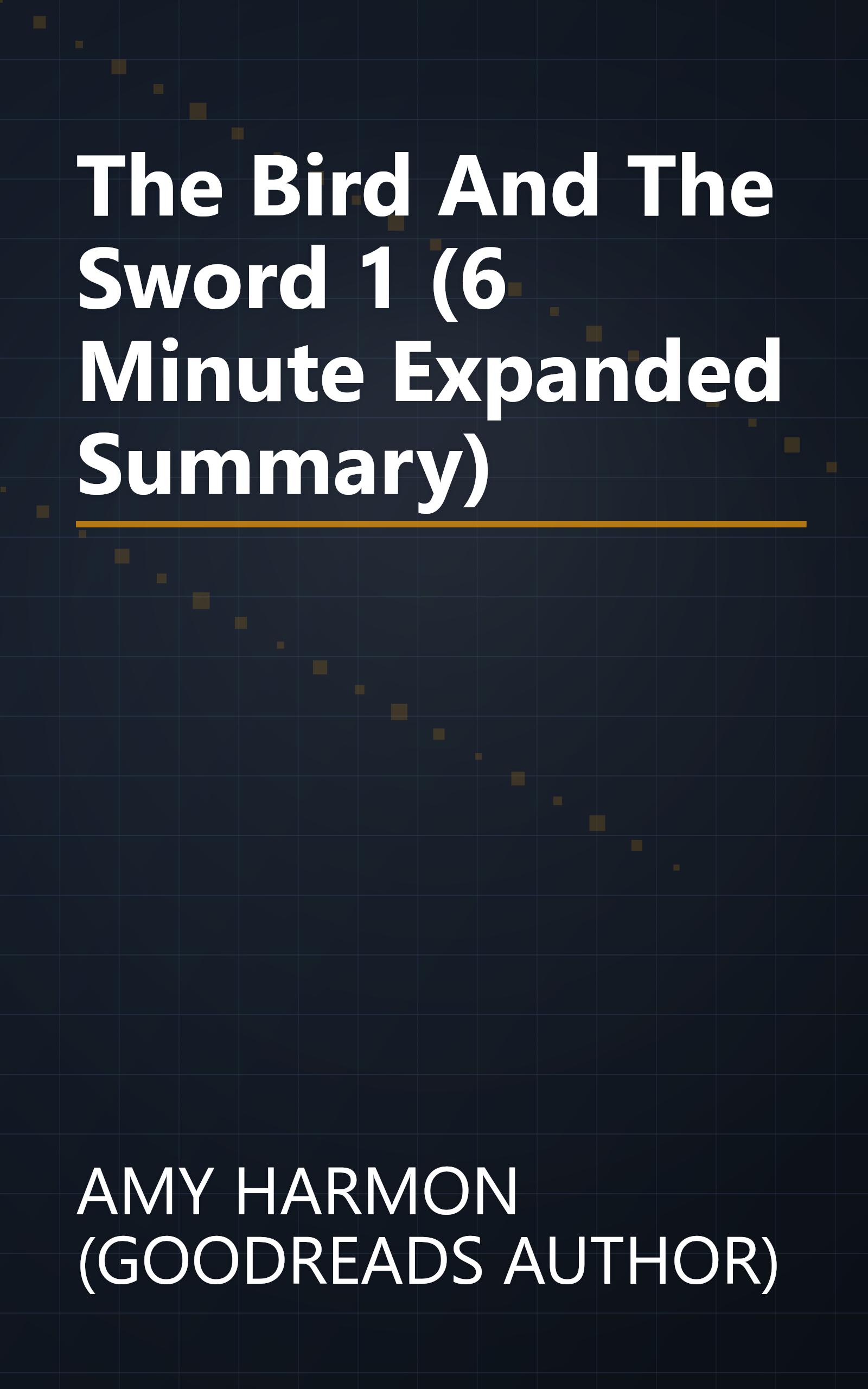 The Bird And The Sword 1 (6 Minute   Expanded Summary) book cover