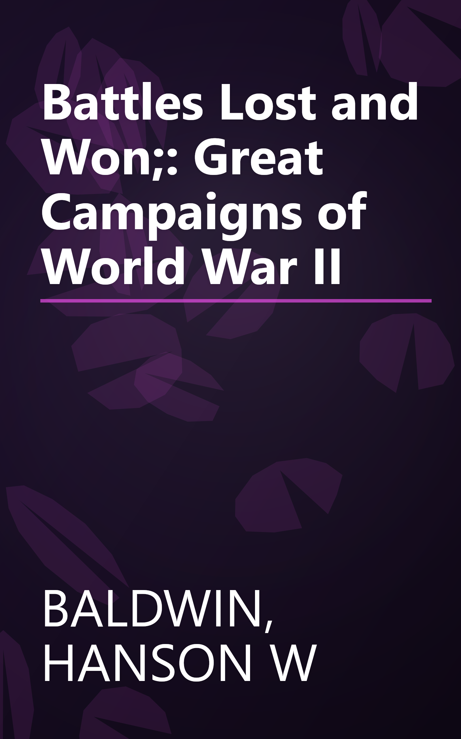 Battles Lost and Won;: Great Campaigns of World War II book cover