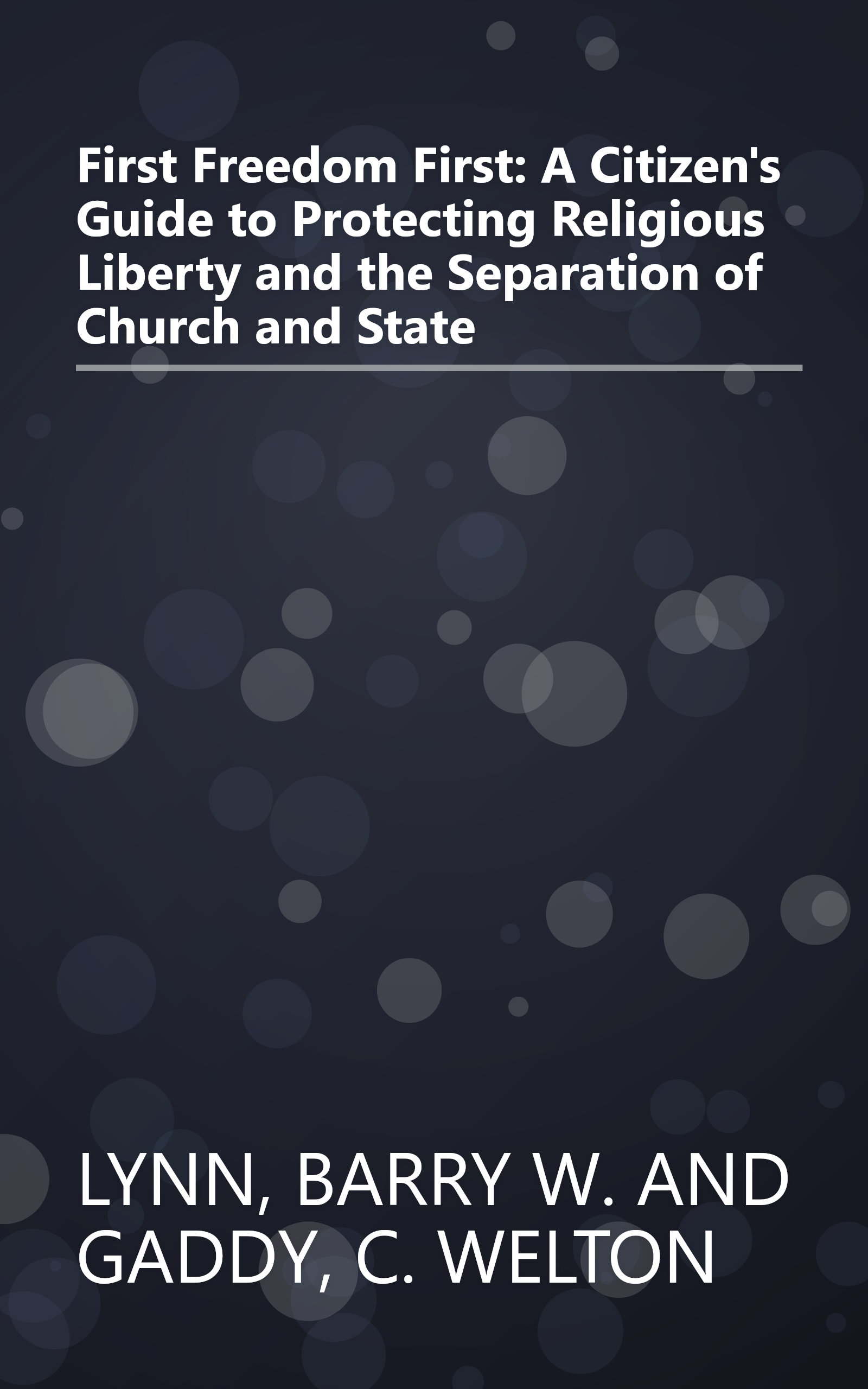 First Freedom First: A Citizen's Guide to Protecting Religious Liberty and the Separation of Church and State book cover