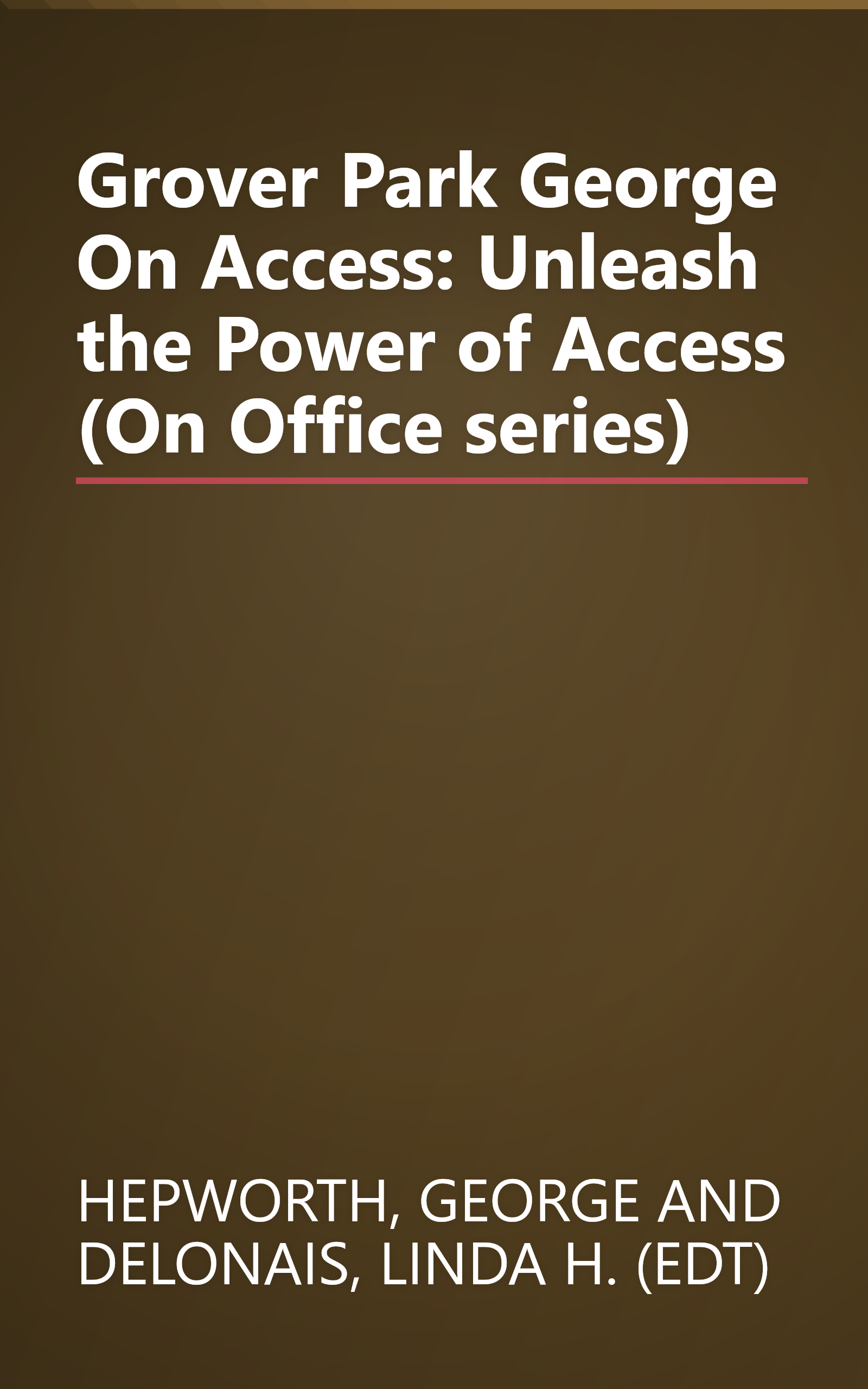Grover Park George On Access: Unleash the Power of Access (On Office series) book cover