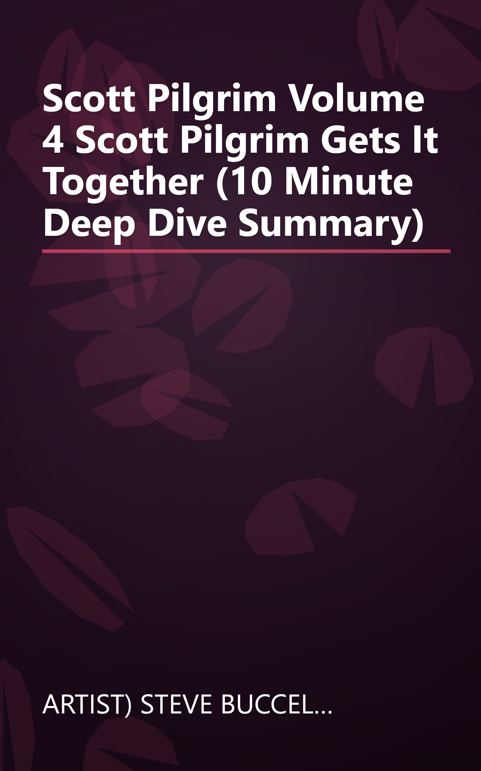 Scott Pilgrim  Volume 4  Scott Pilgrim Gets It Together (10 Minute   Deep Dive Summary) book cover