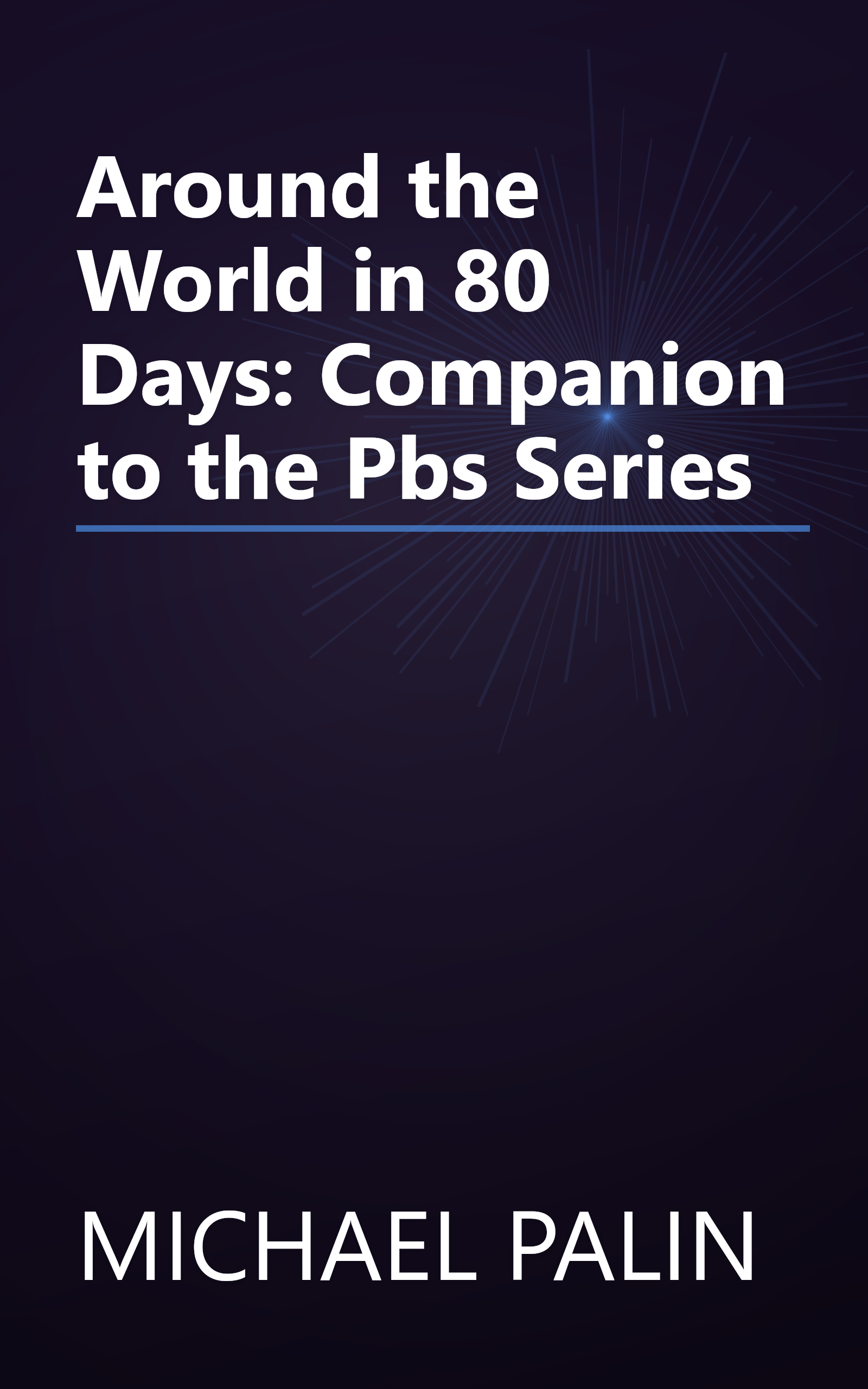 Around the World in 80 Days: Companion to the Pbs Series book cover
