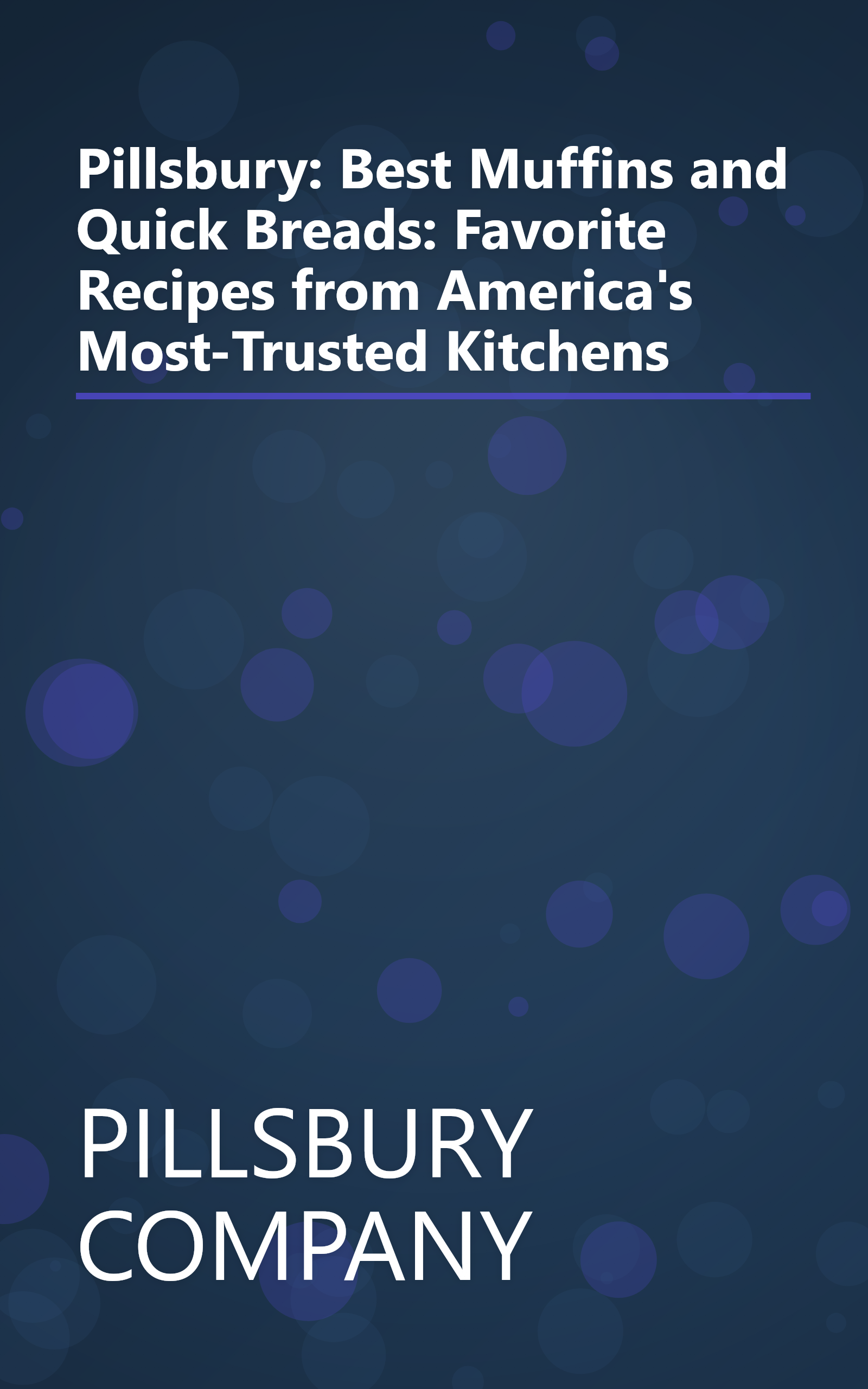 Pillsbury: Best Muffins and Quick Breads: Favorite Recipes from America's Most-Trusted Kitchens book cover
