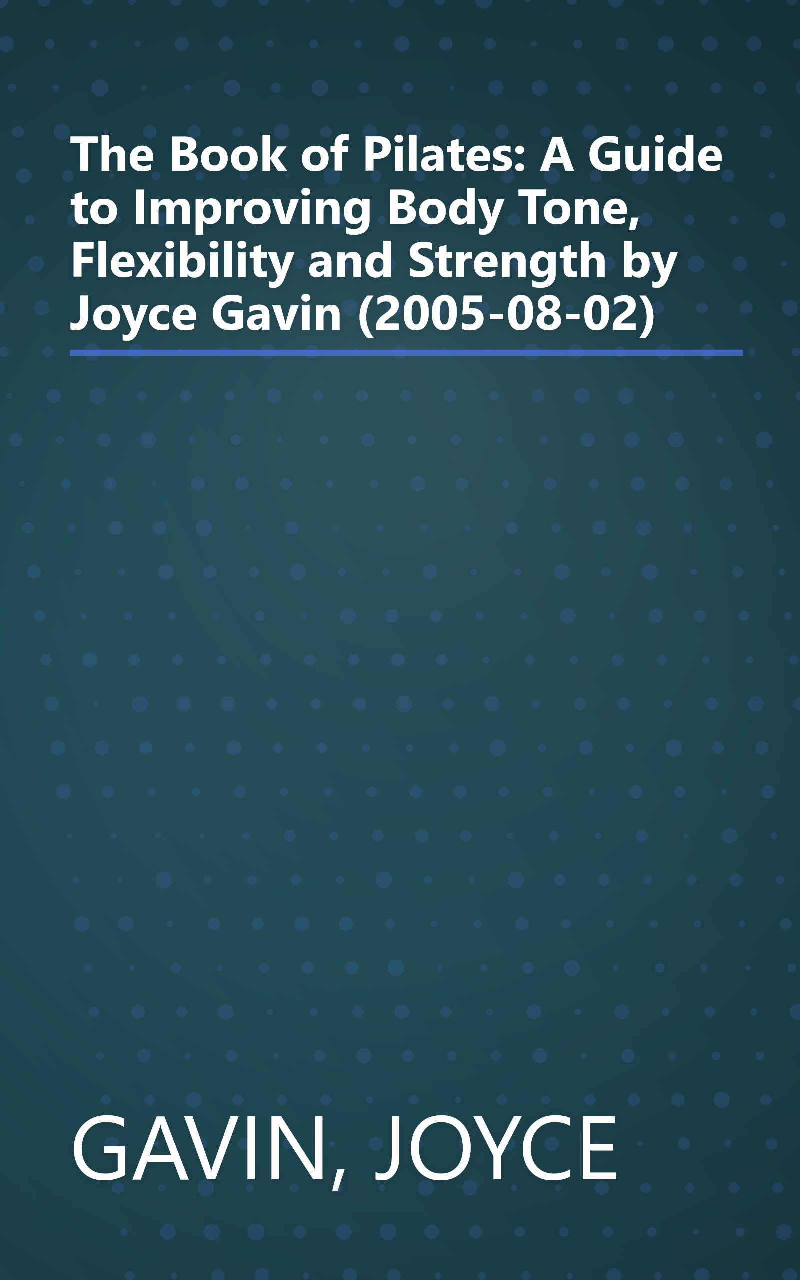 The Book of Pilates: A Guide to Improving Body Tone, Flexibility and Strength by Joyce Gavin (2005-08-02) book cover