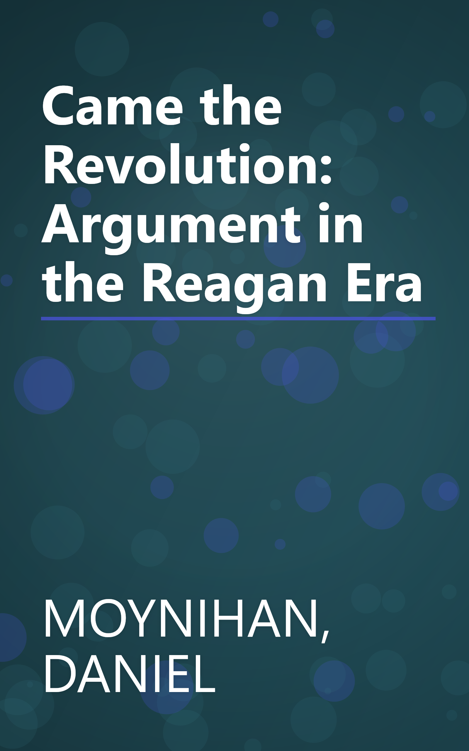 Came the Revolution: Argument in the Reagan Era book cover