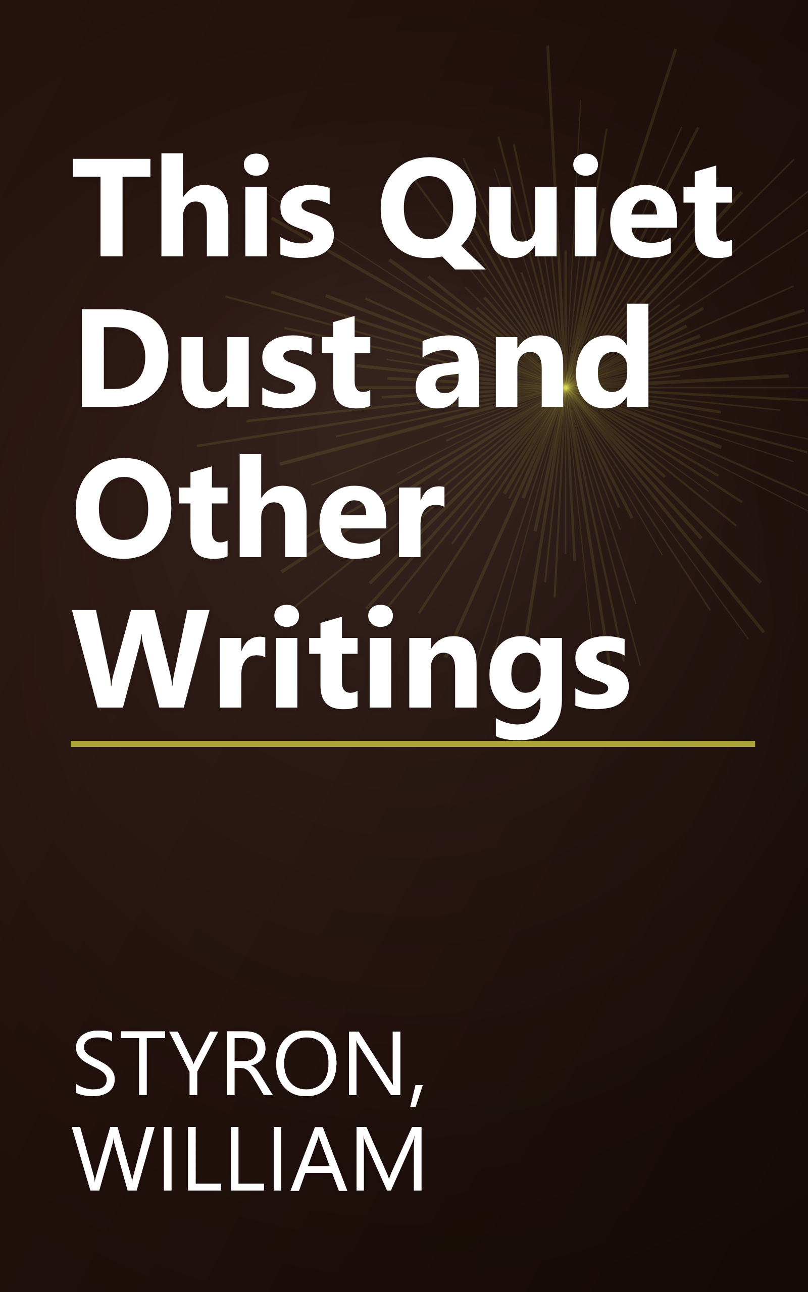 This Quiet Dust and Other Writings book cover