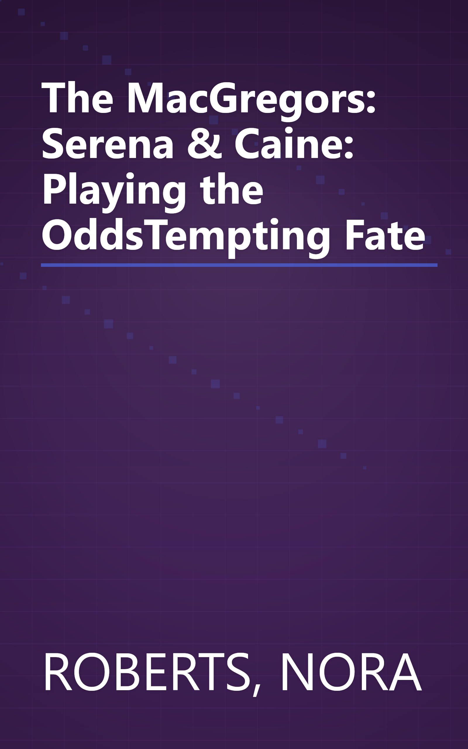 The MacGregors: Serena & Caine: Playing the OddsTempting Fate book cover
