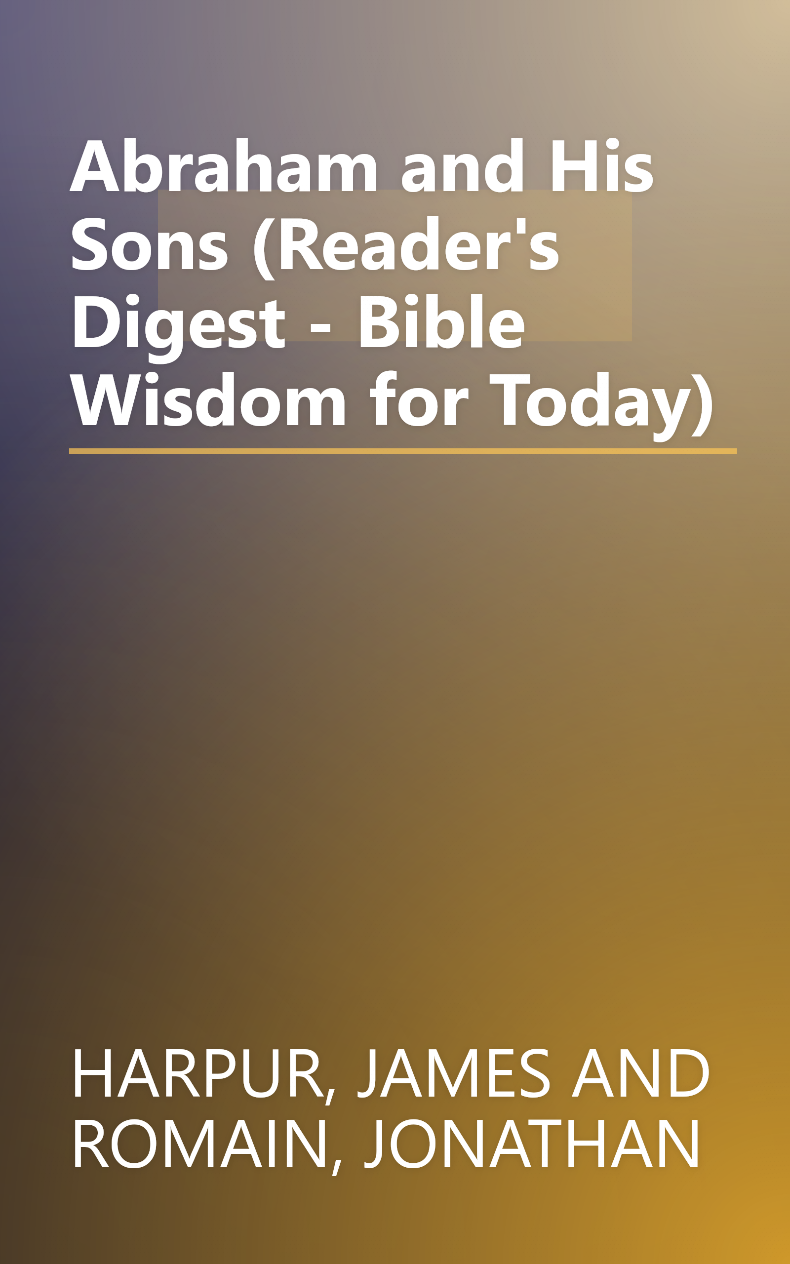 Abraham and His Sons (Reader's Digest - Bible Wisdom for Today) book cover